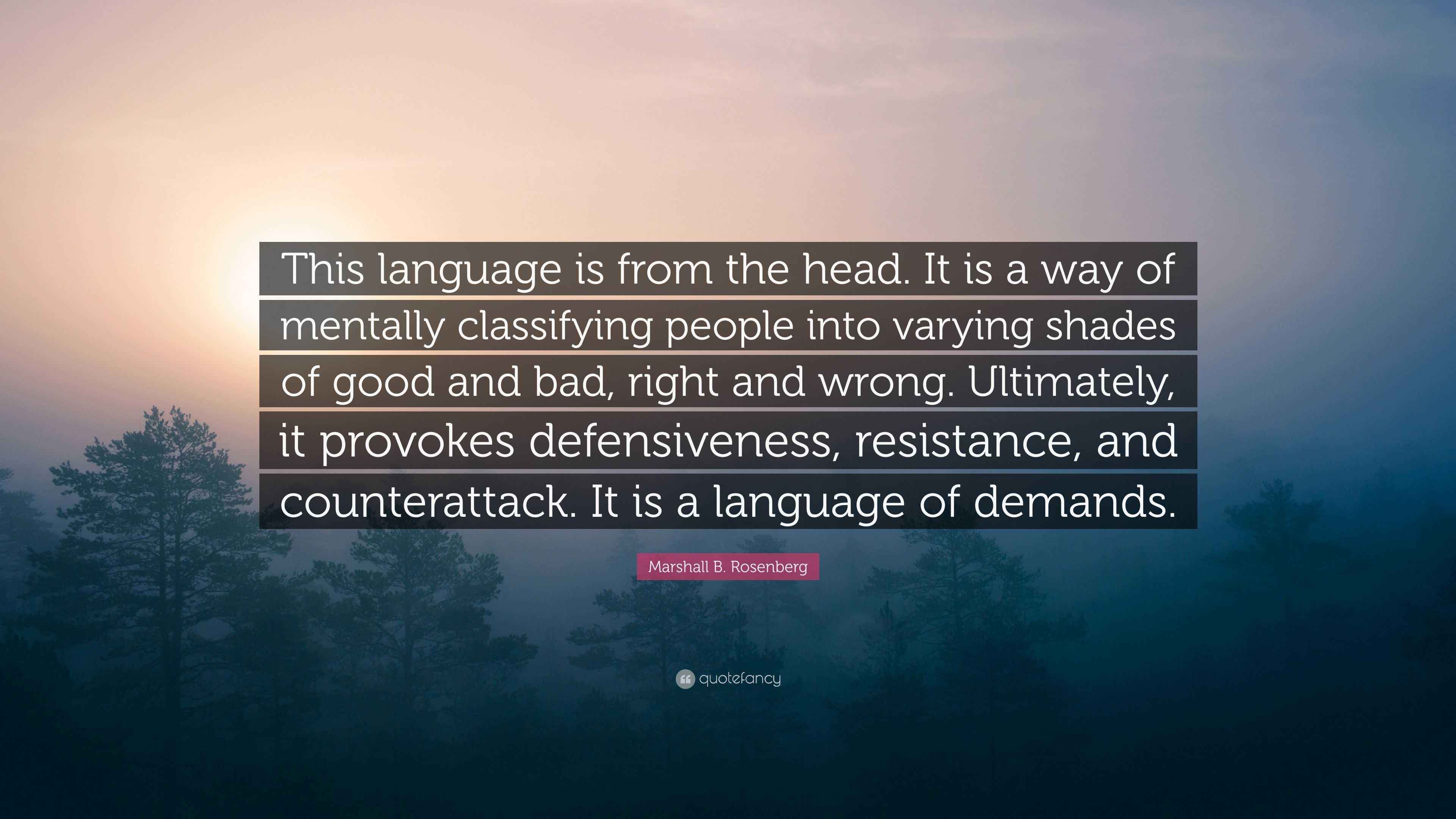 Marshall B. Rosenberg Quote: “This language is from the head. It is a ...