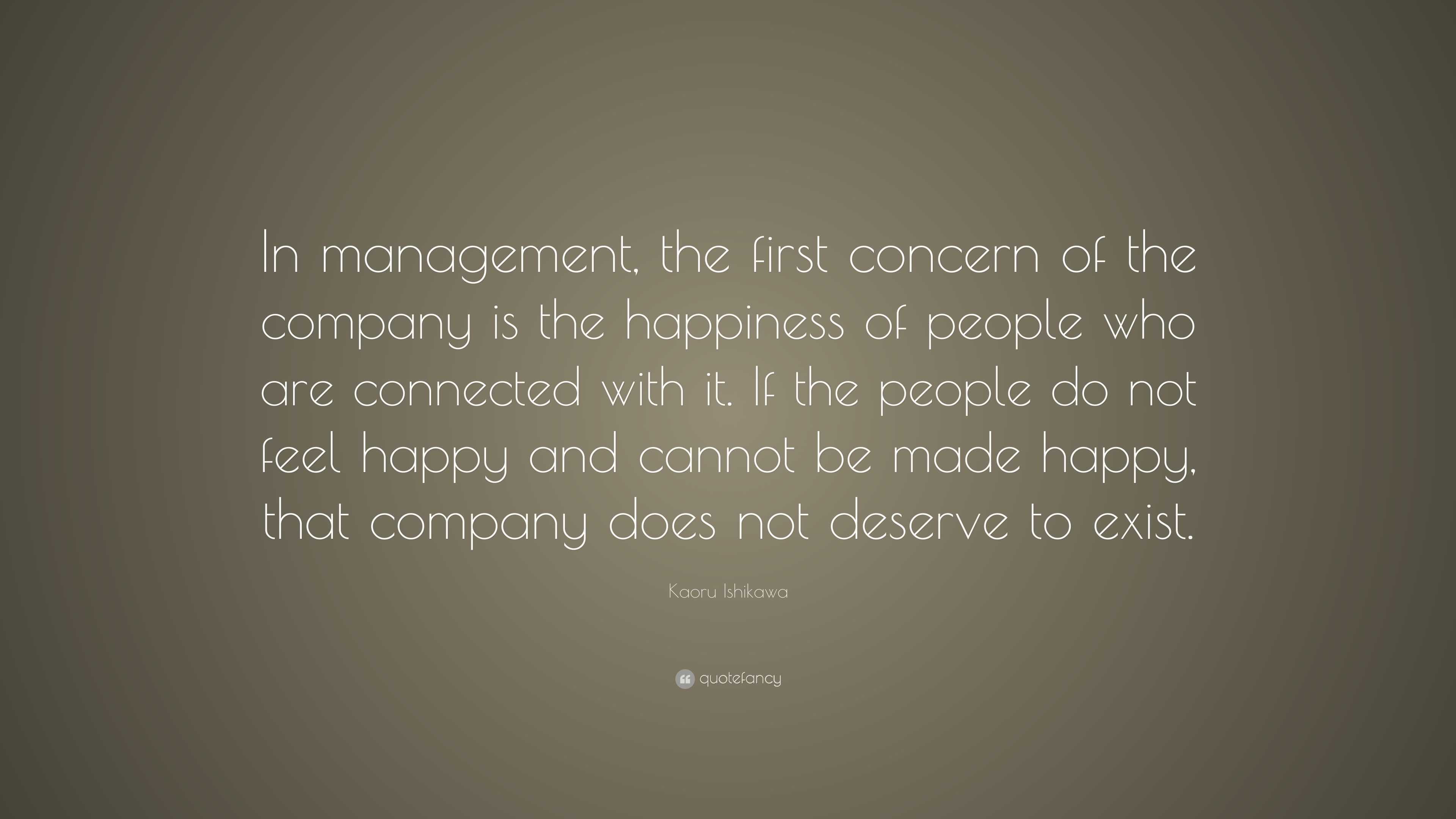 Kaoru Ishikawa Quote: “In management, the first concern of the company ...