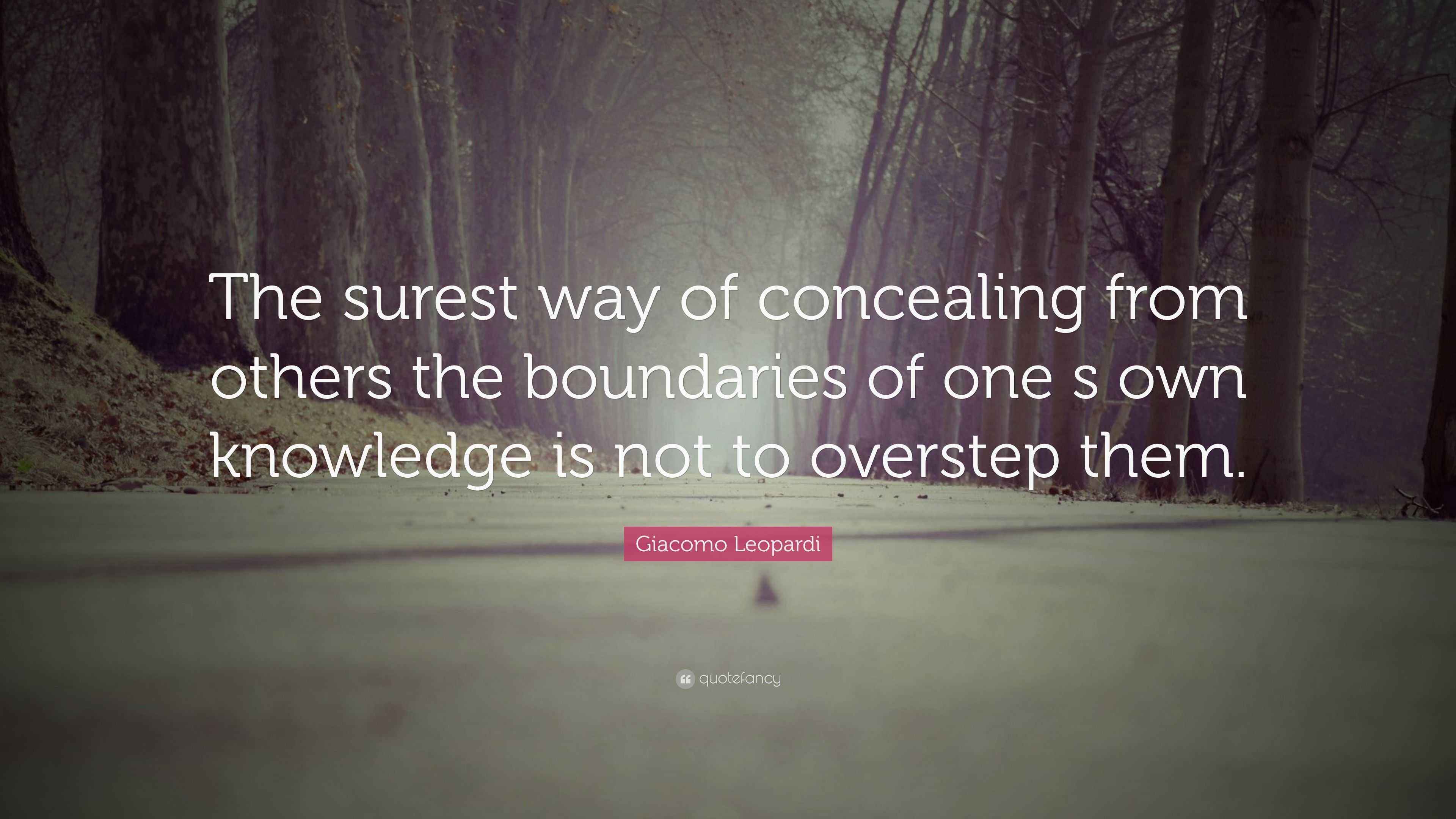 Giacomo Leopardi Quote: “The surest way of concealing from others the ...