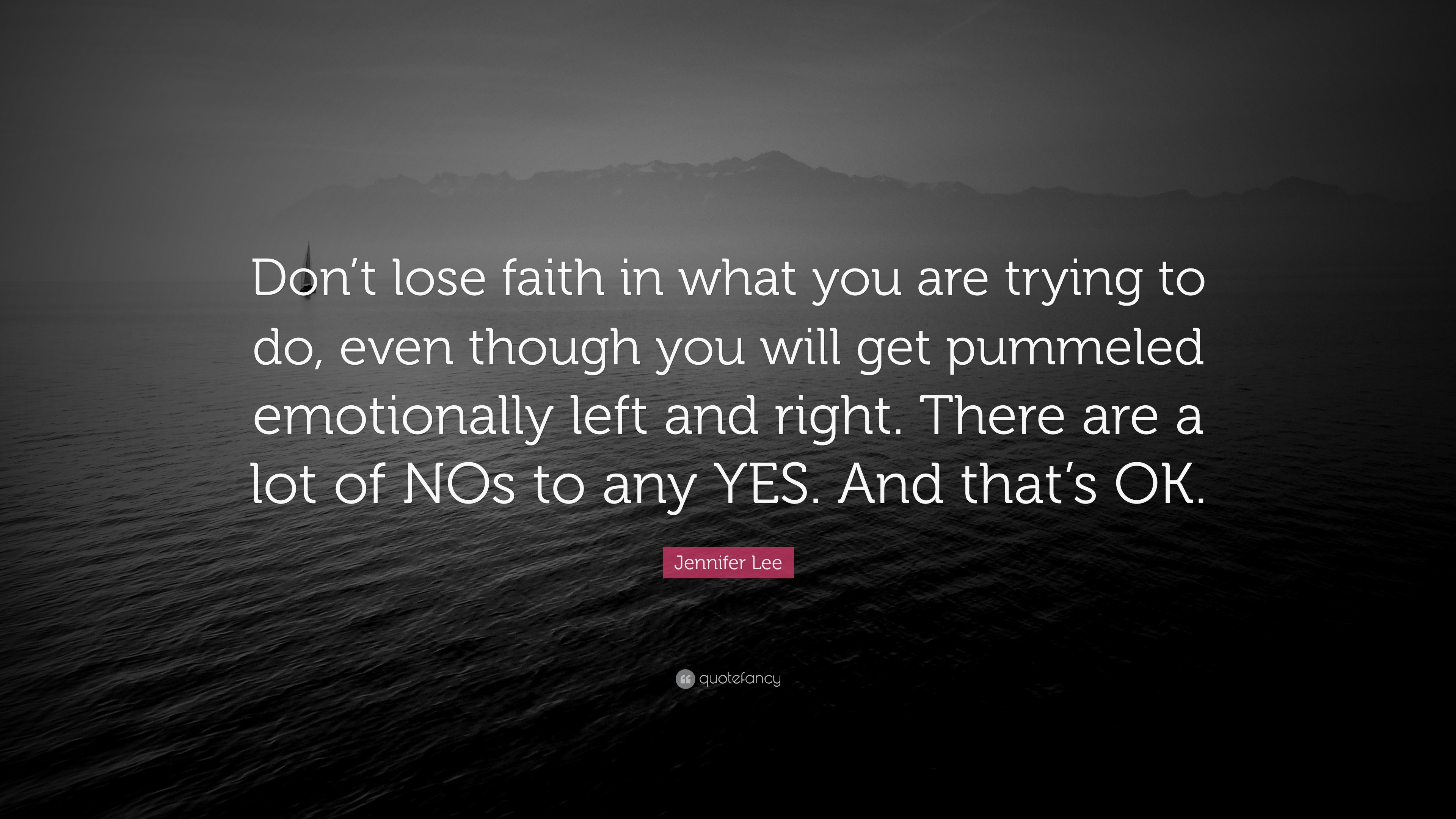 Jennifer Lee Quote: “Don’t lose faith in what you are trying to do ...