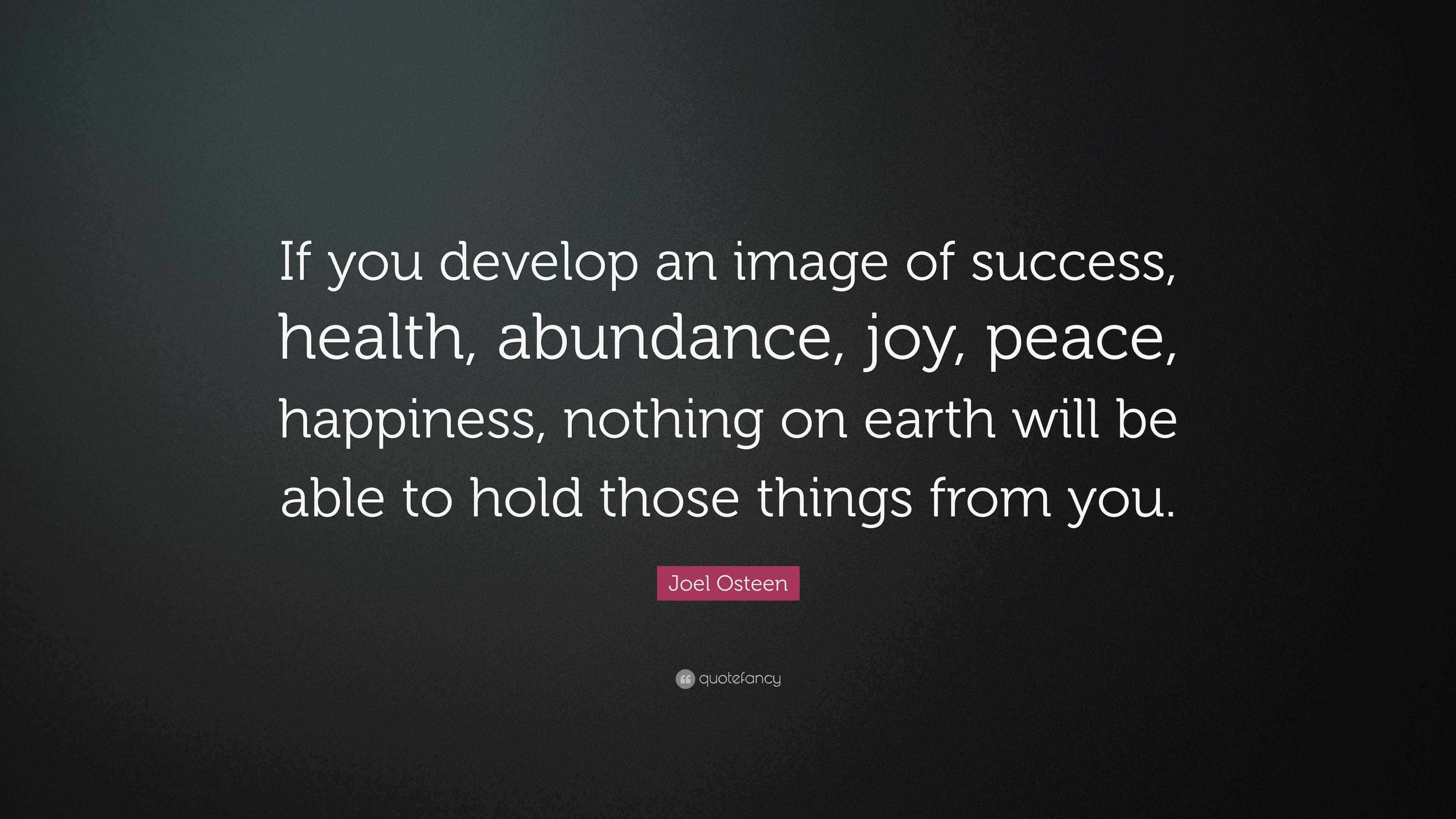 Joel Osteen Quote: “If you develop an image of success, health ...