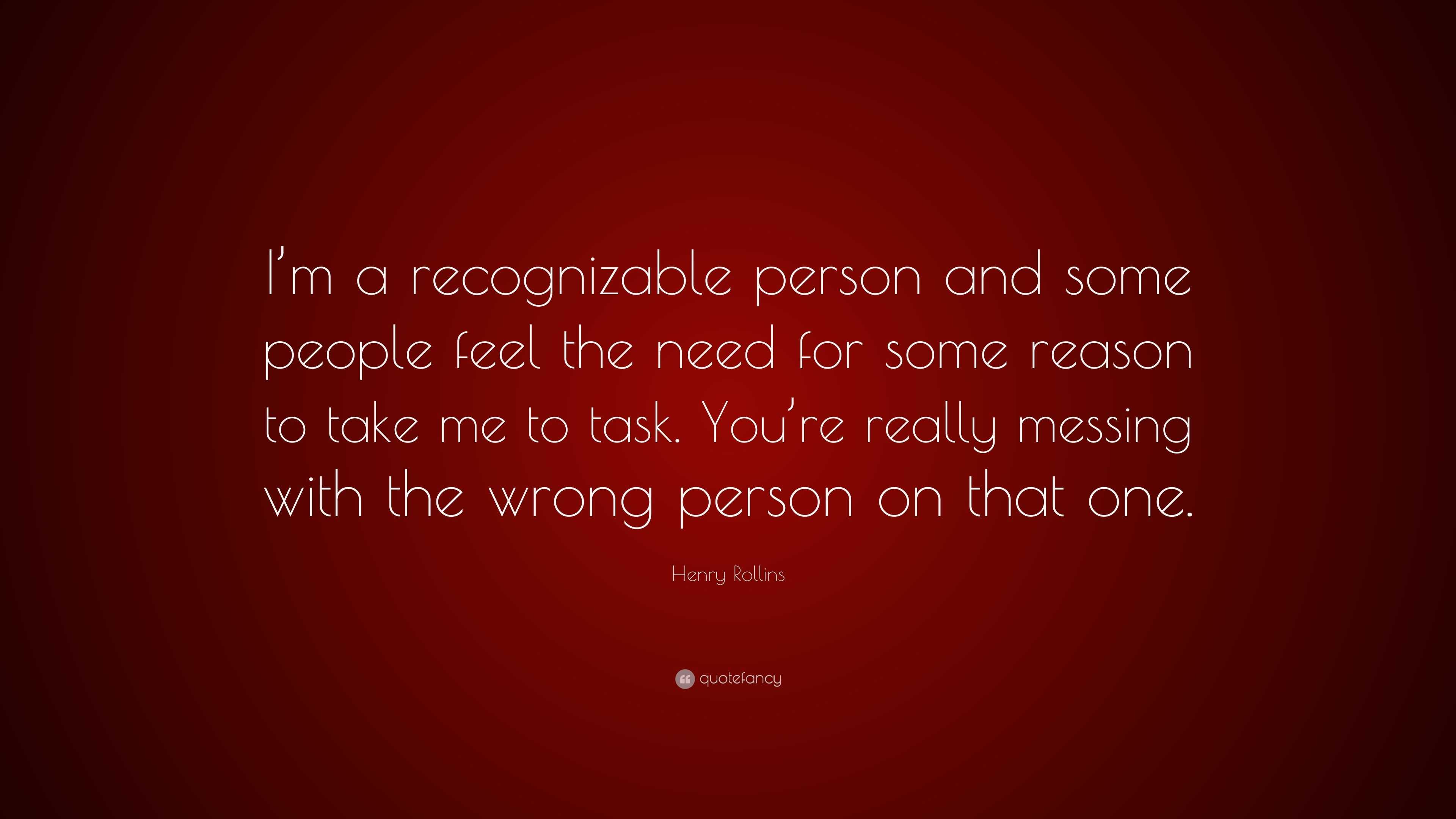Henry Rollins Quote: “I’m a recognizable person and some people feel ...