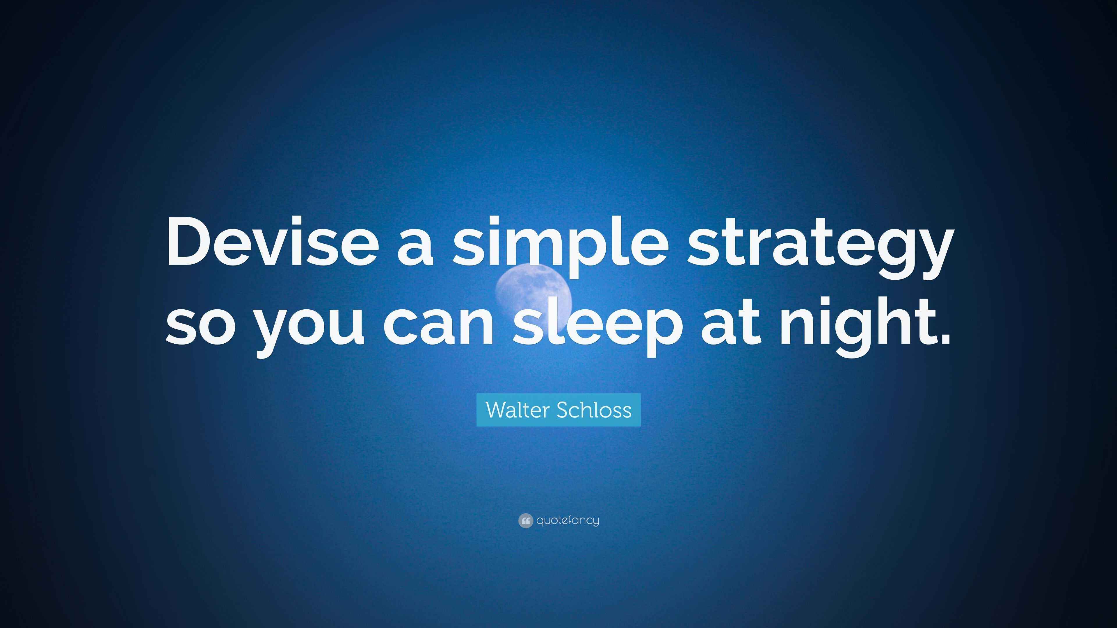 Walter Schloss Quote: “Devise a simple strategy so you can sleep at night.”