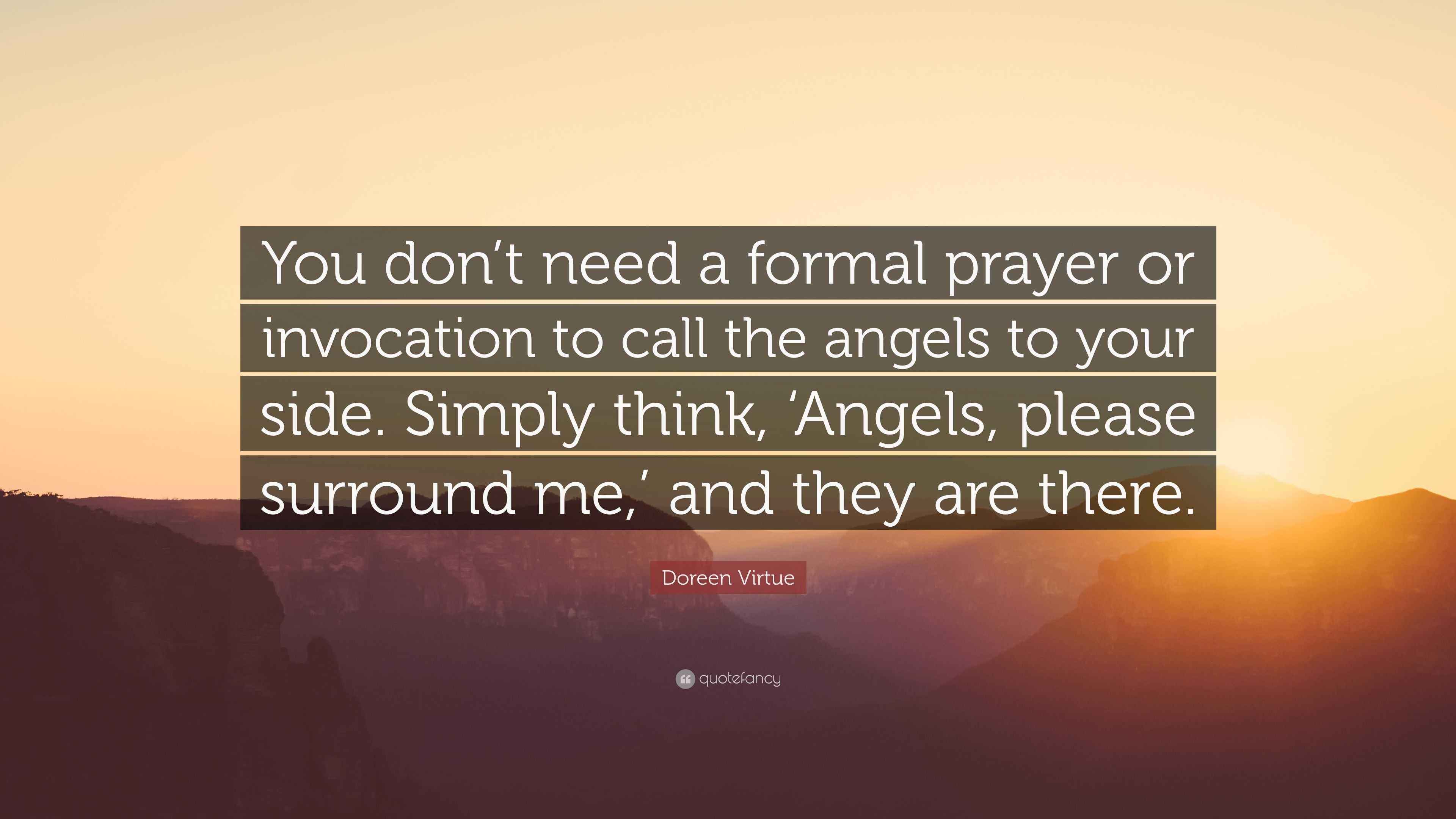 Doreen Virtue Quote: “You don’t need a formal prayer or invocation to ...