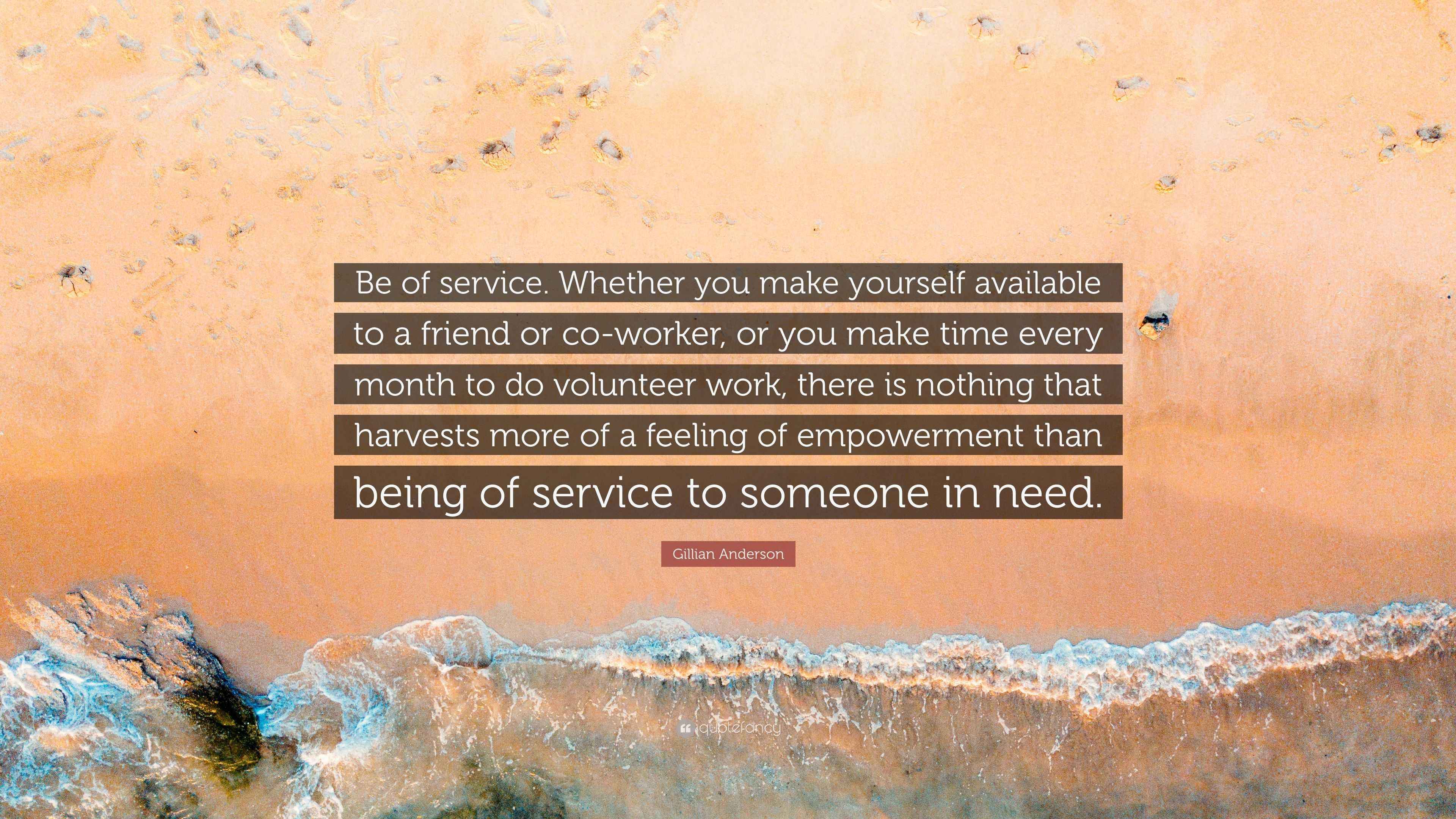 Gillian Anderson Quote: “Be of service. Whether you make yourself ...