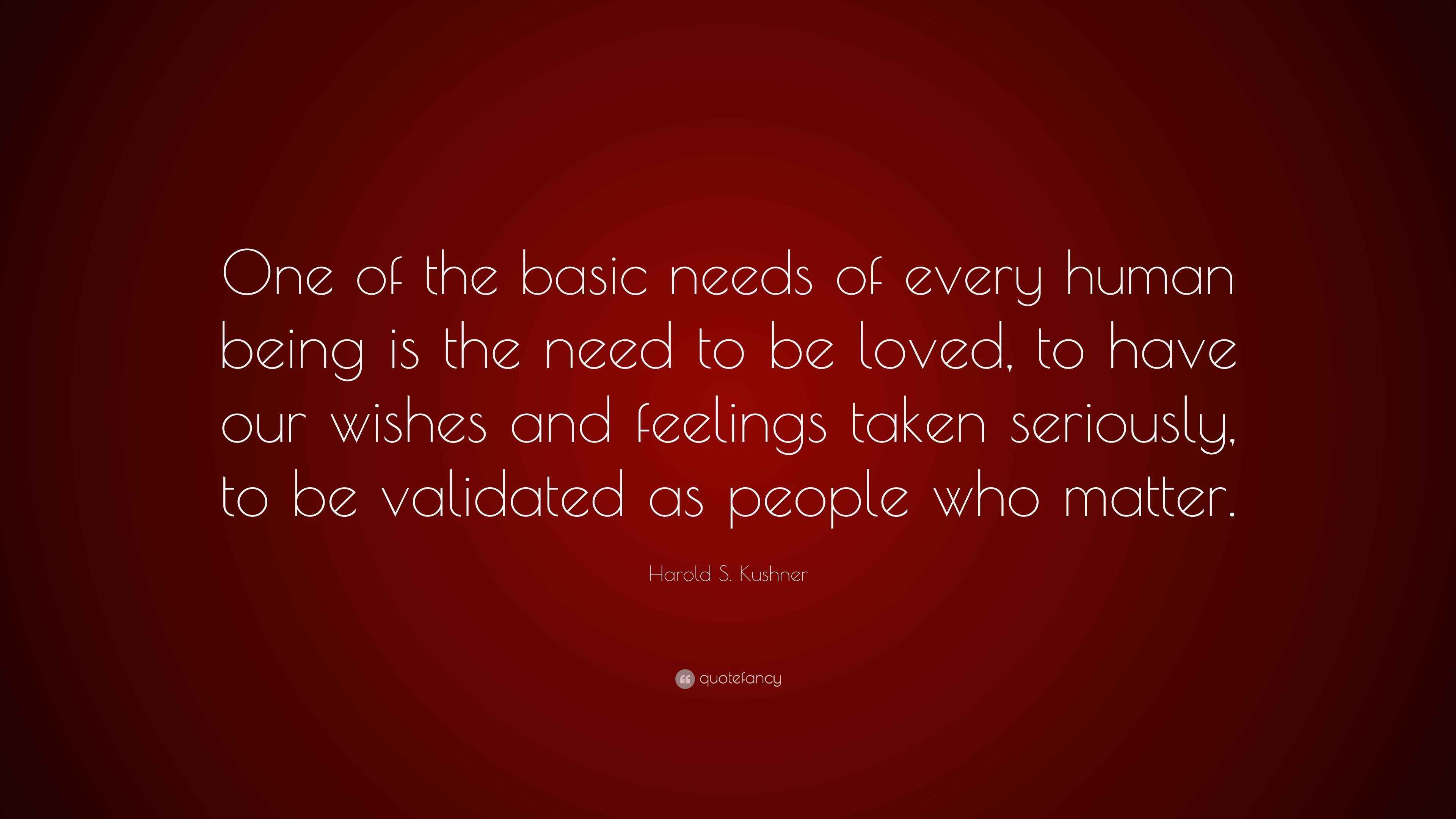 Harold S. Kushner Quote: “One of the basic needs of every human being ...
