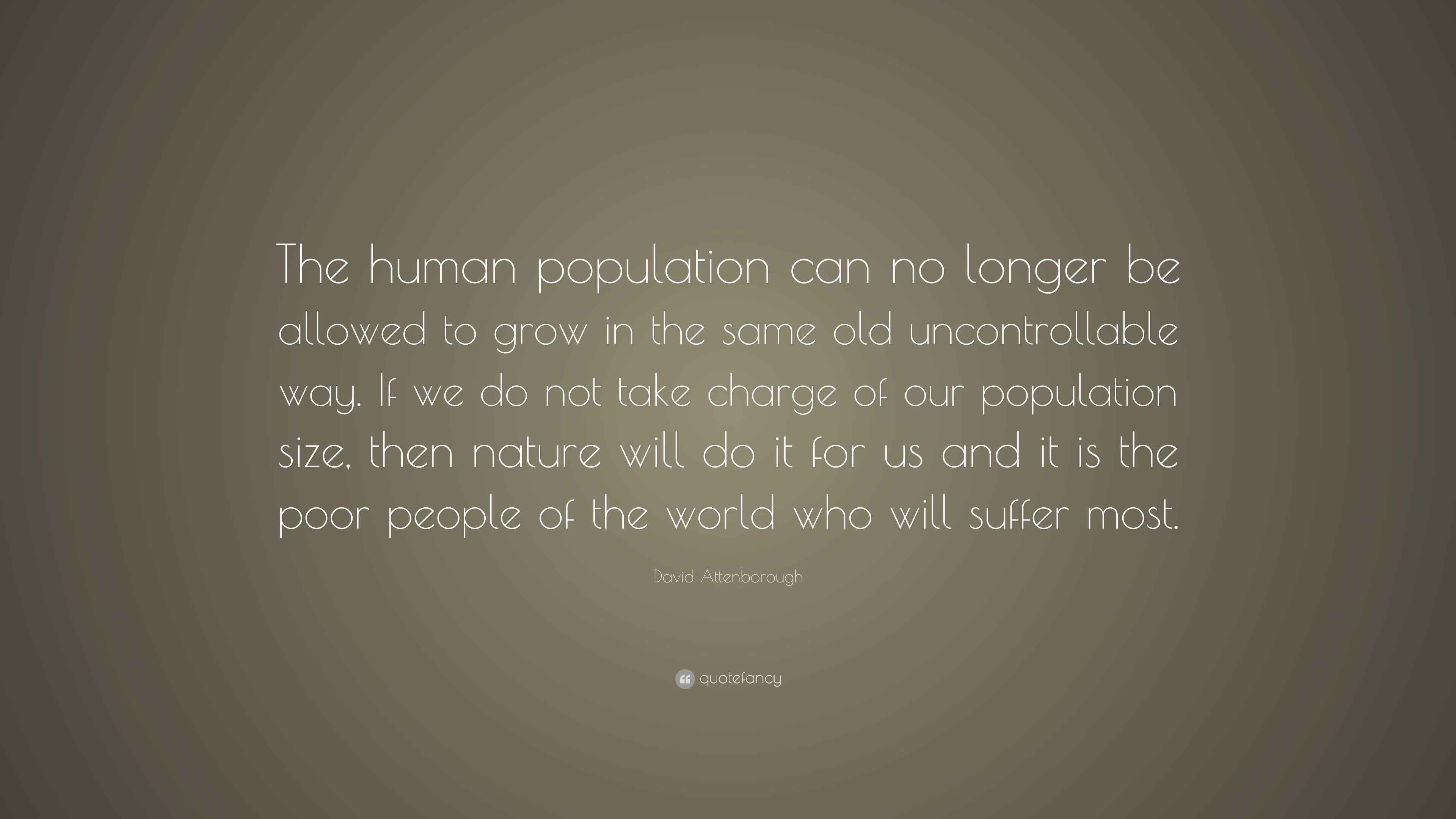 David Attenborough Quote: “The human population can no longer be ...