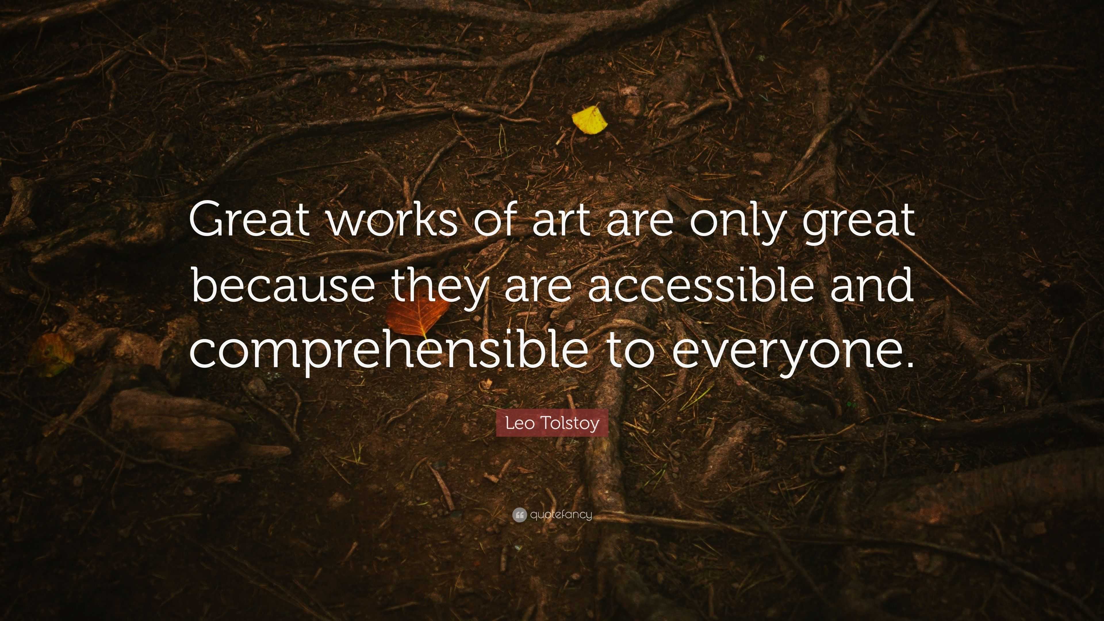 Leo Tolstoy Quote: “Great works of art are only great because they are ...