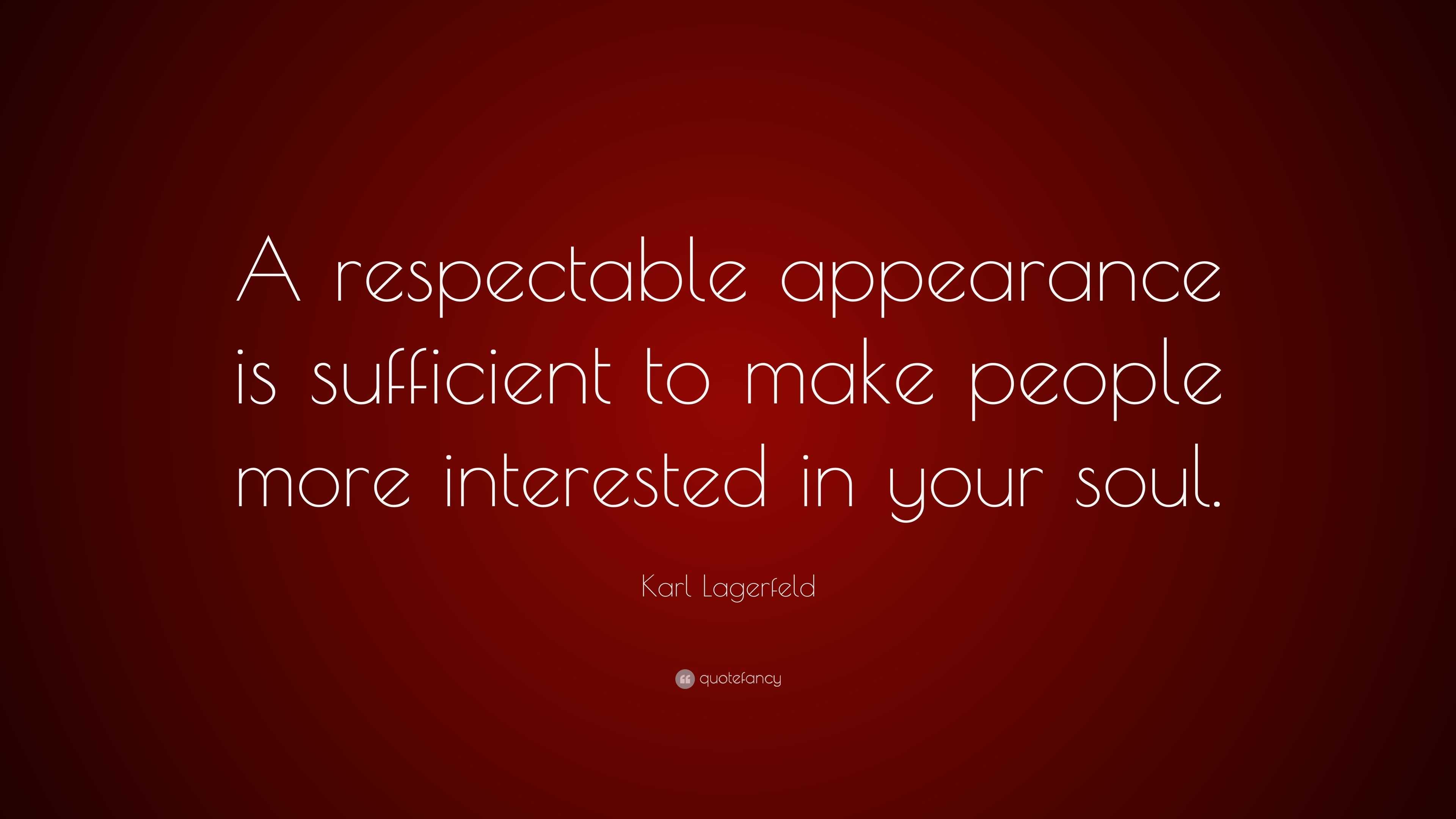 Karl Lagerfeld Quote: “A respectable appearance is sufficient to make ...