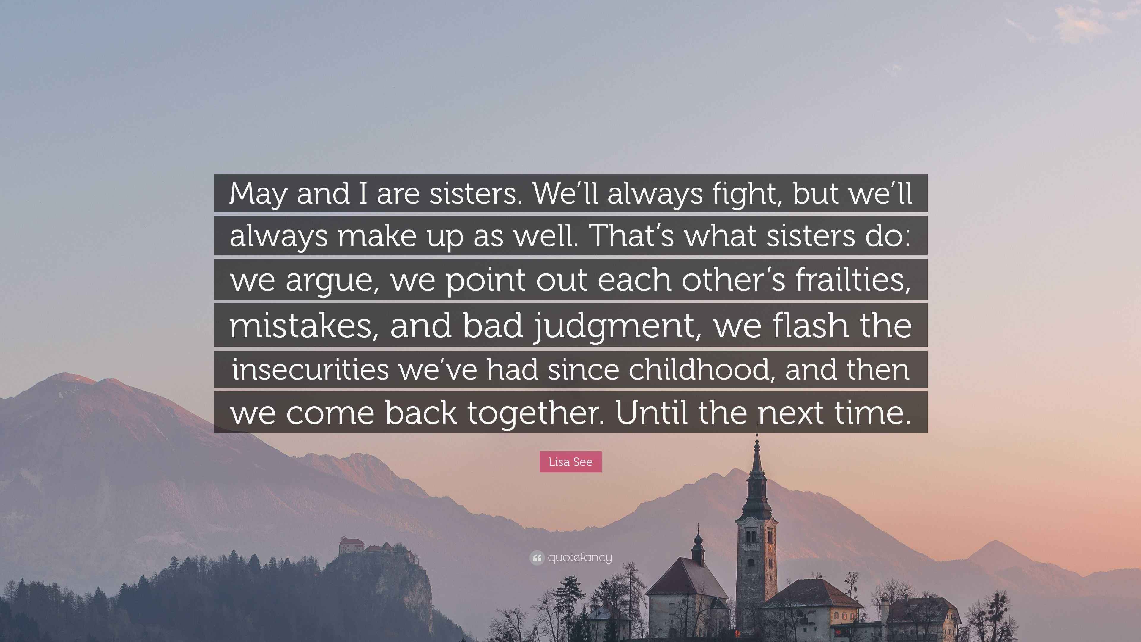 Lisa See Quote: “May and I are sisters. We’ll always fight, but we’ll ...