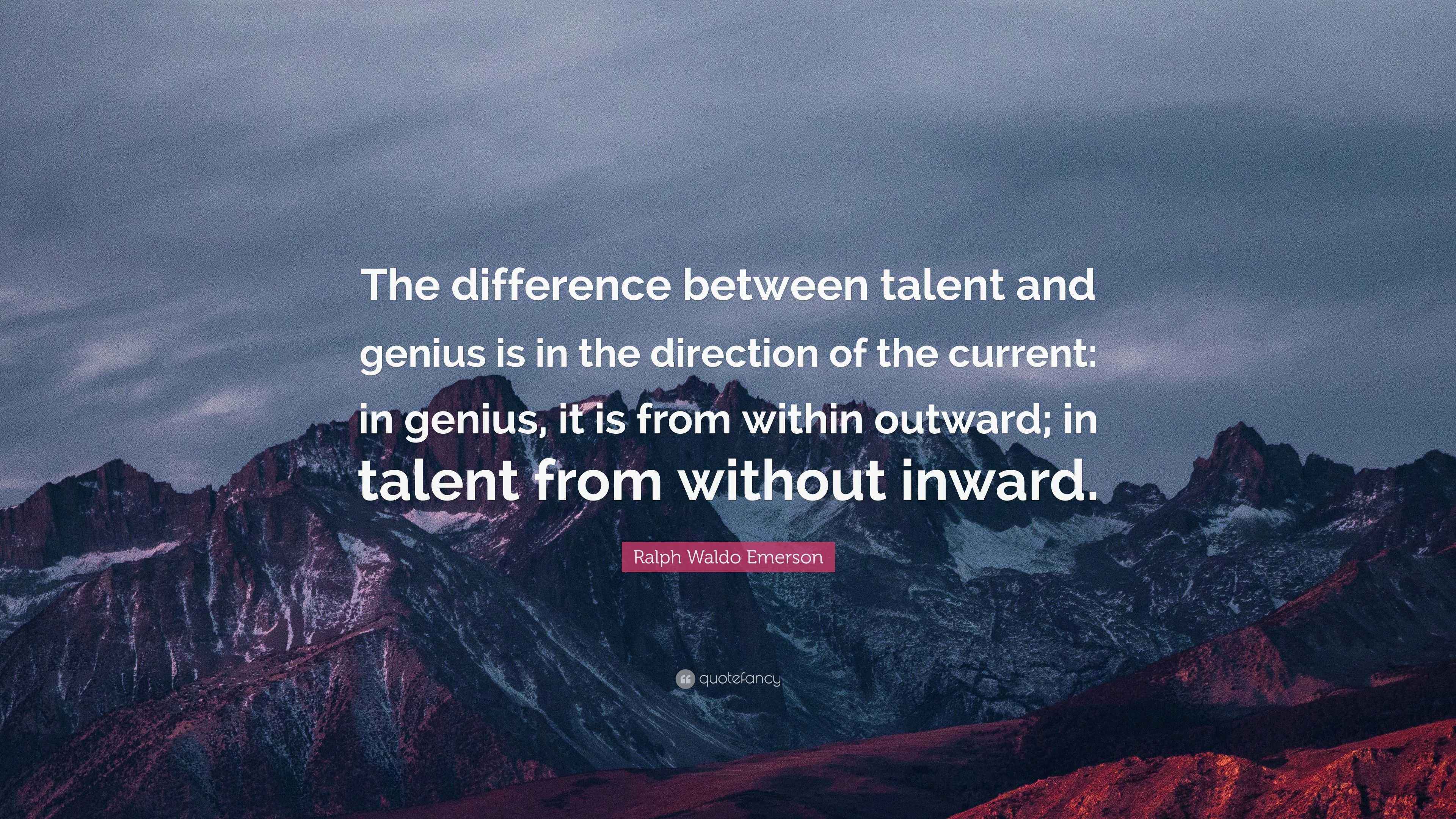 Ralph Waldo Emerson Quote: “The difference between talent and genius is ...