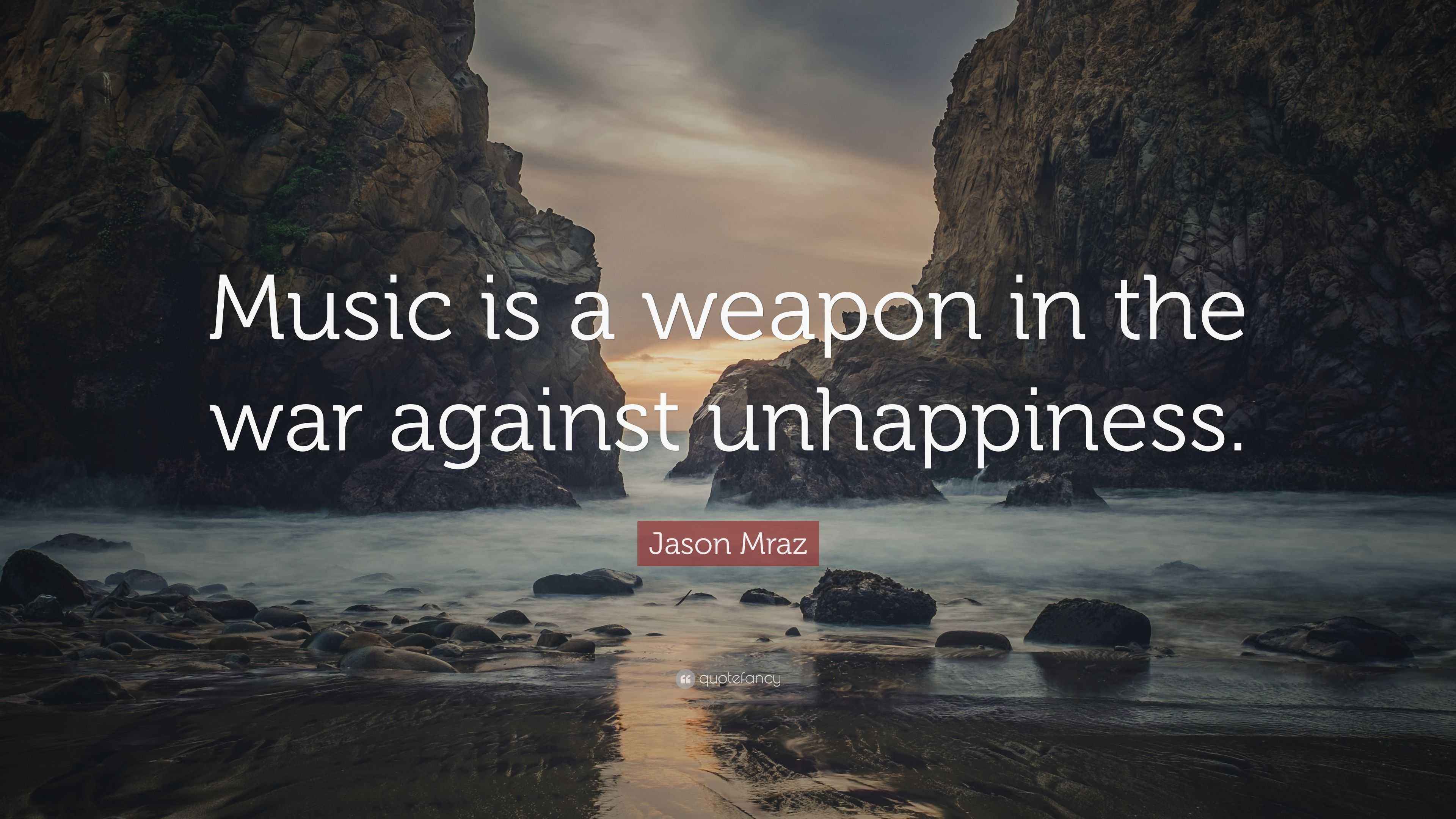 Jason Mraz Quote: “Music is a weapon in the war against unhappiness.”