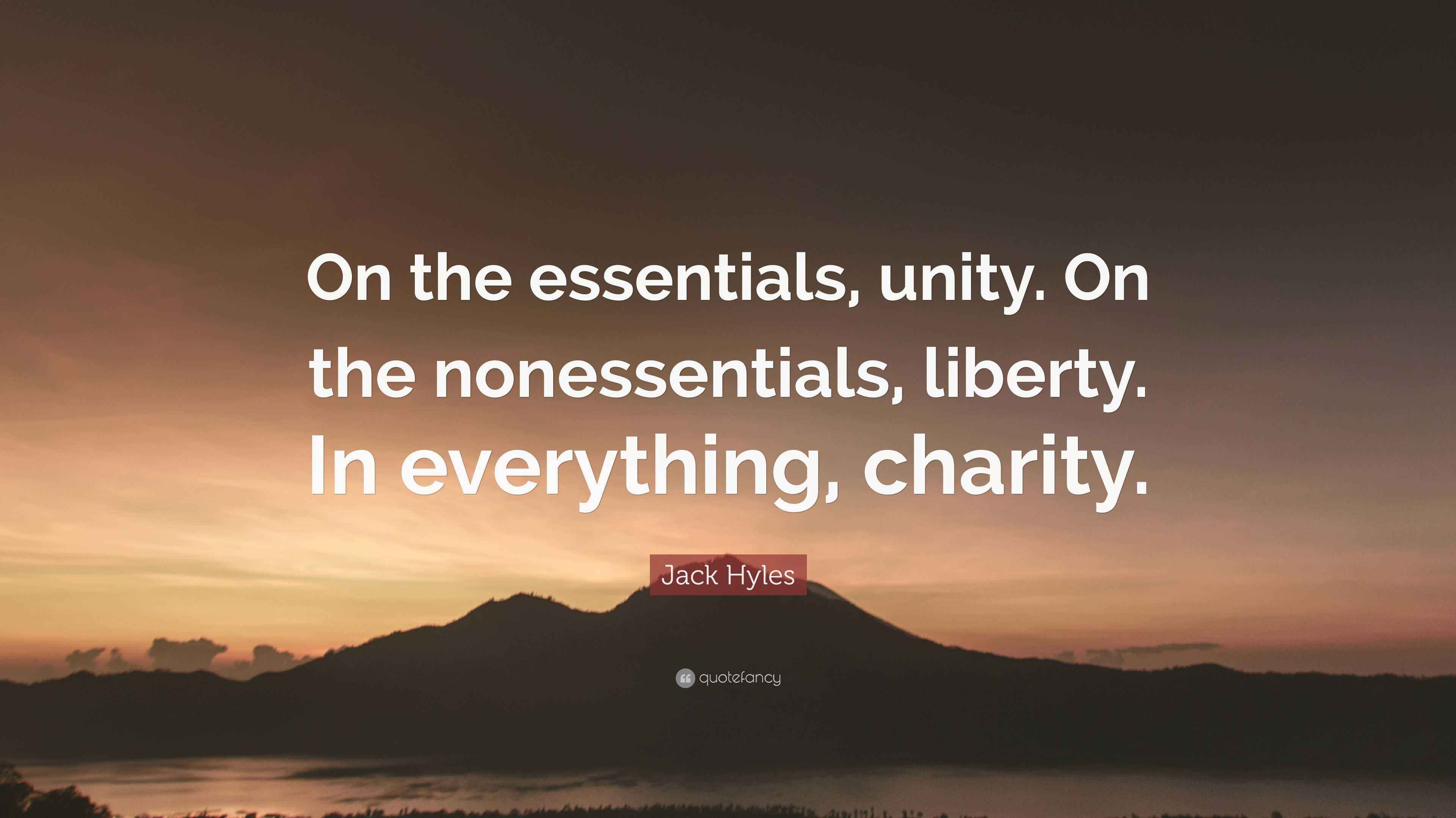 Jack Hyles Quote: “On the essentials, unity. On the nonessentials ...