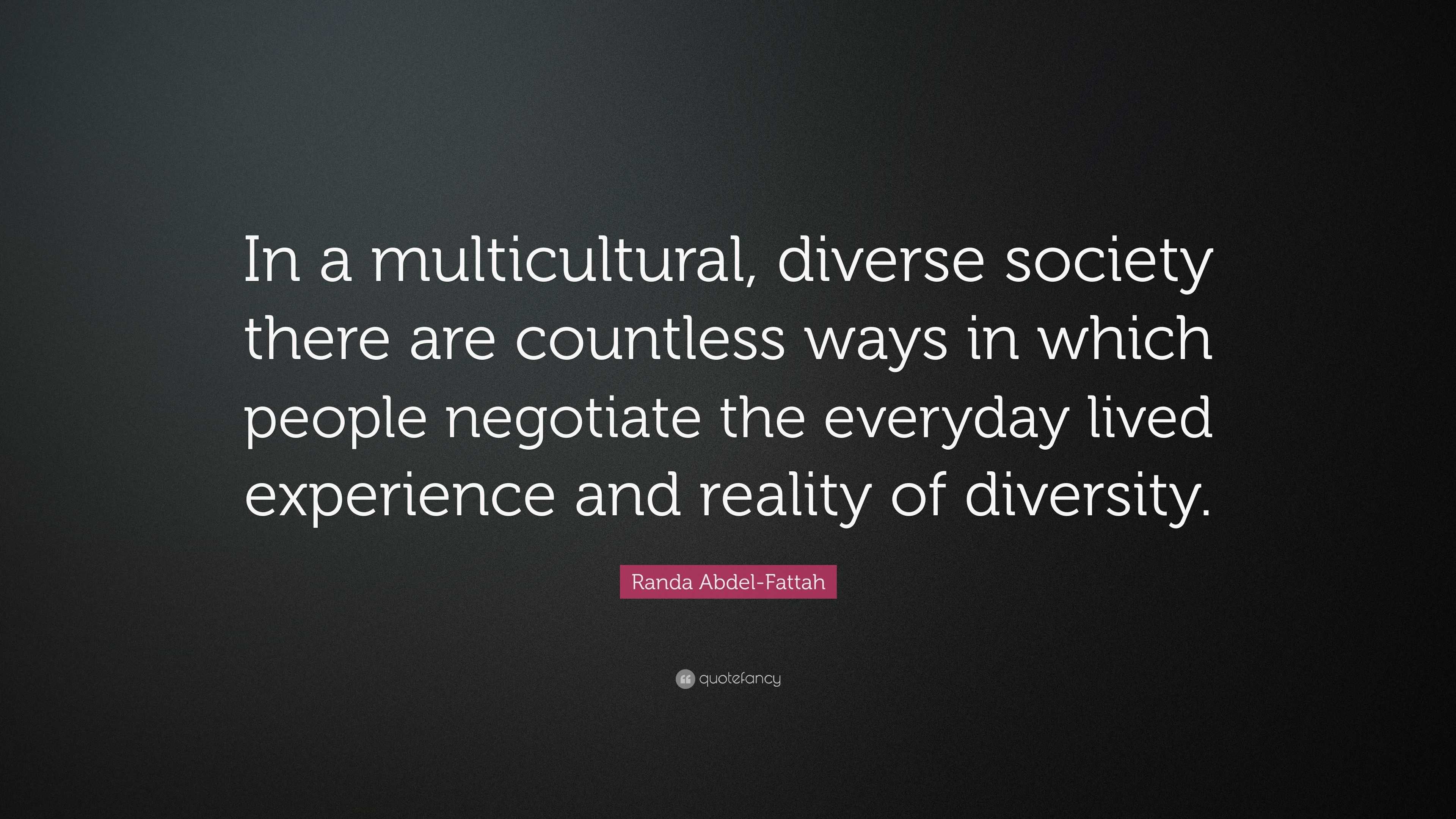 Randa Abdel-Fattah Quote: “In a multicultural, diverse society there ...