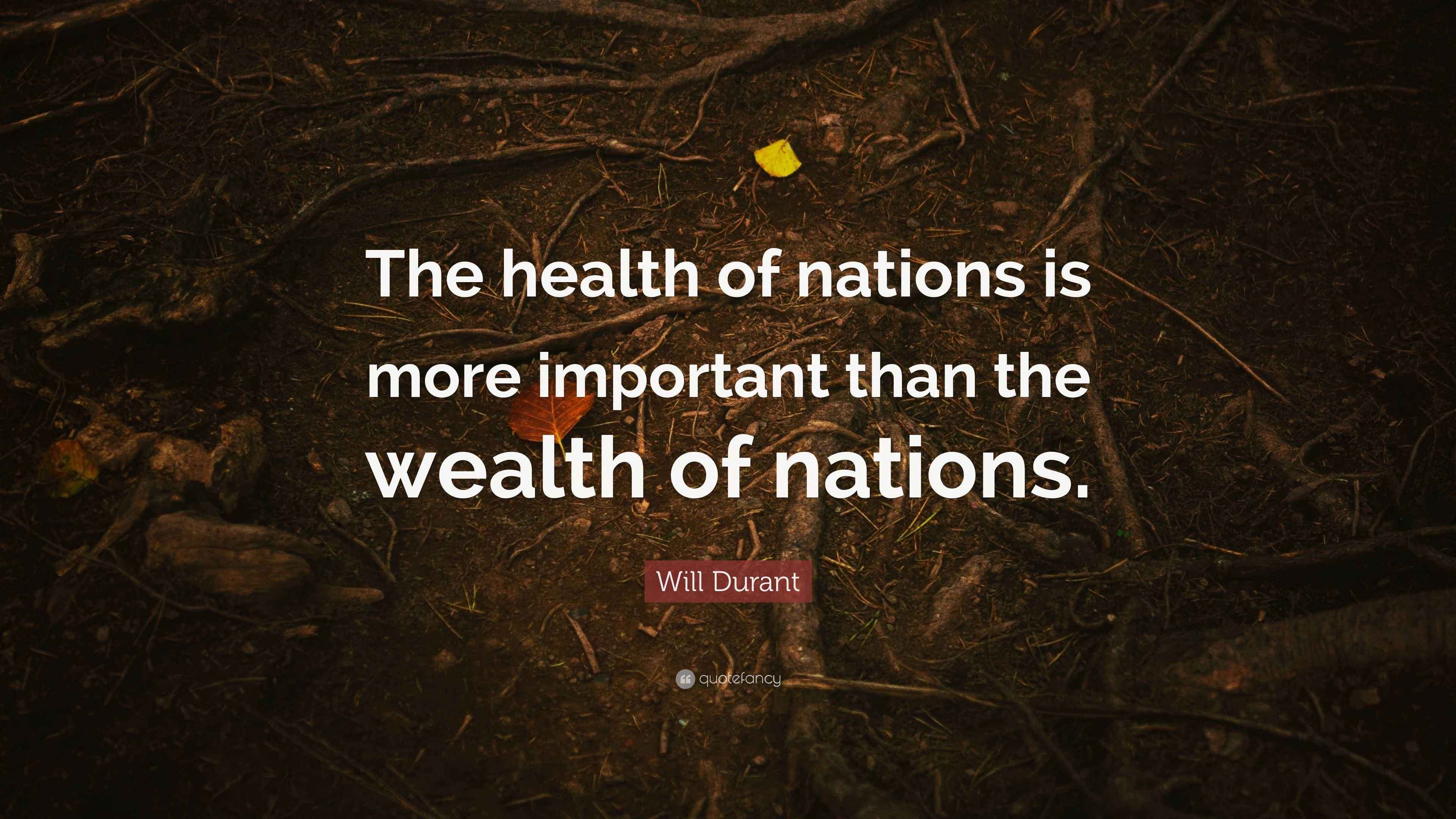 Will Durant Quote: “The health of nations is more important than the ...
