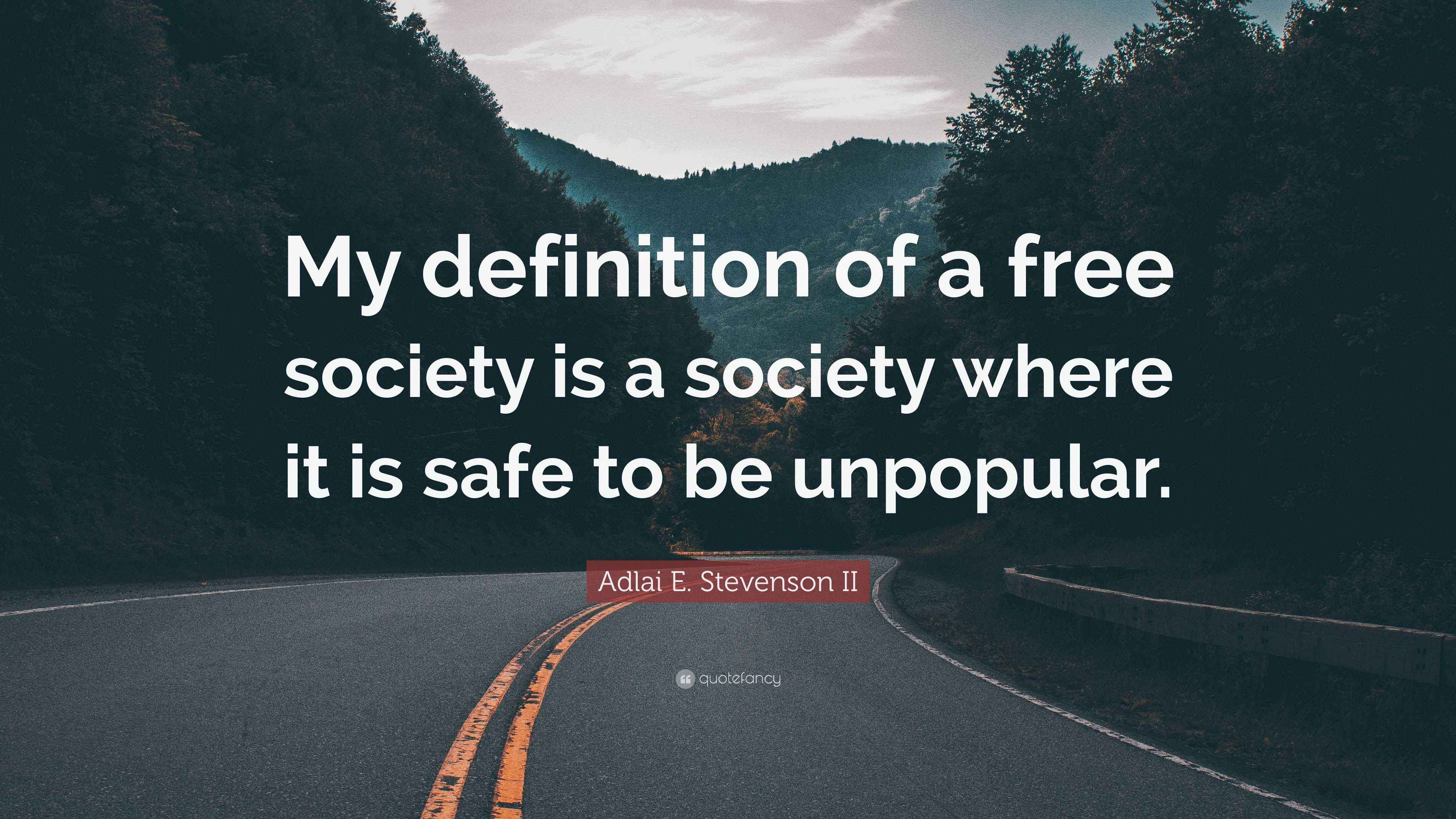 Adlai E. Stevenson II Quote: “My definition of a free society is a ...