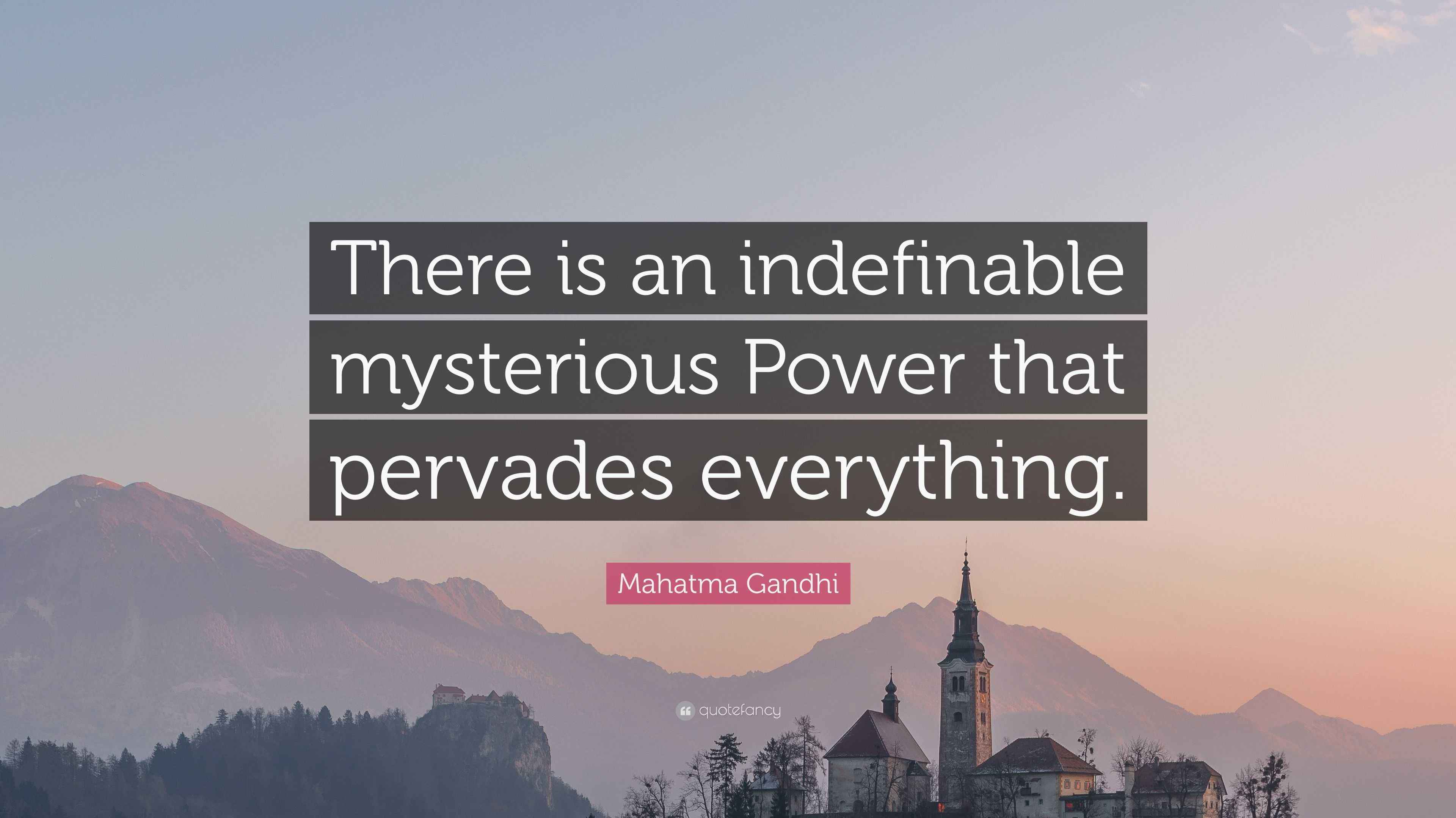 Mahatma Gandhi Quote: “There is an indefinable mysterious Power that ...