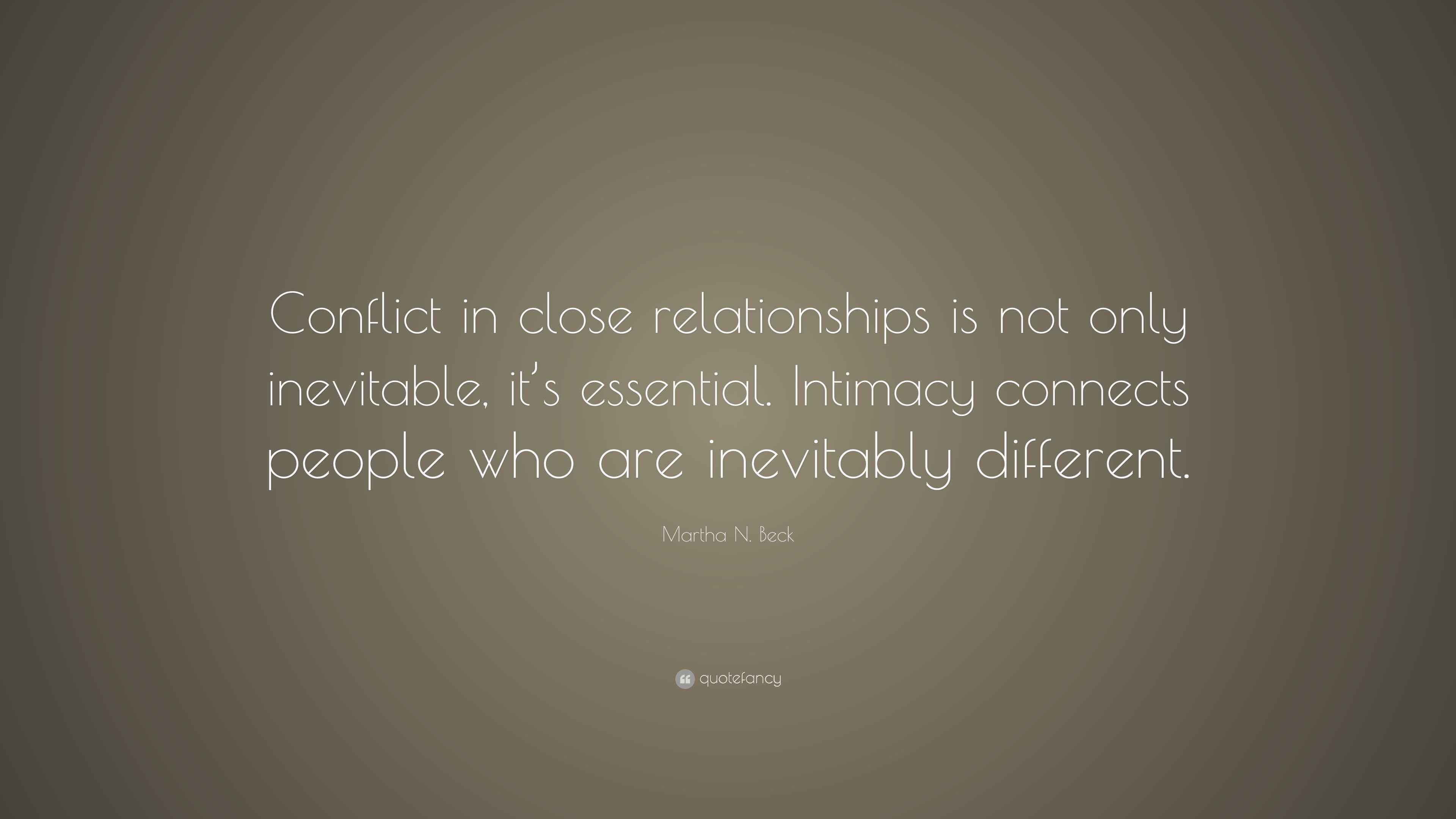 Martha N. Beck Quote: “Conflict in close relationships is not only ...