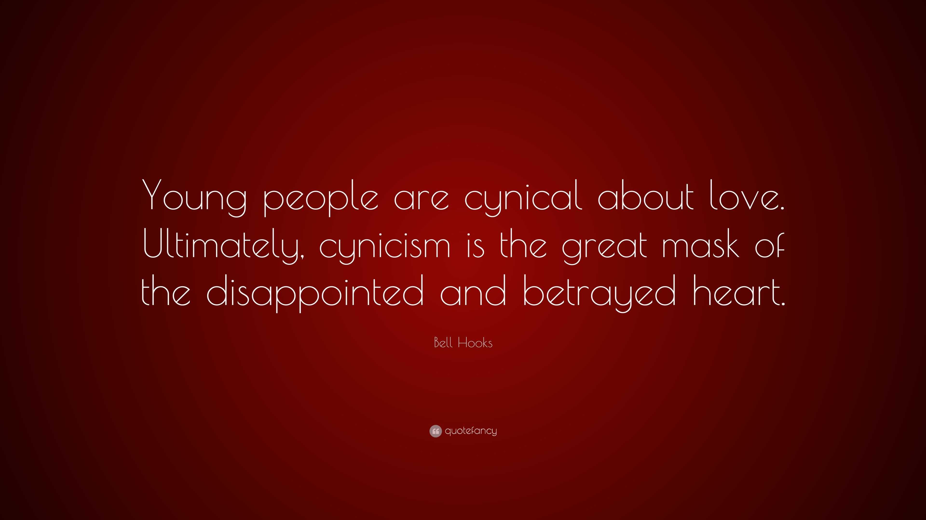 Bell Hooks Quote: “Young people are cynical about love. Ultimately ...