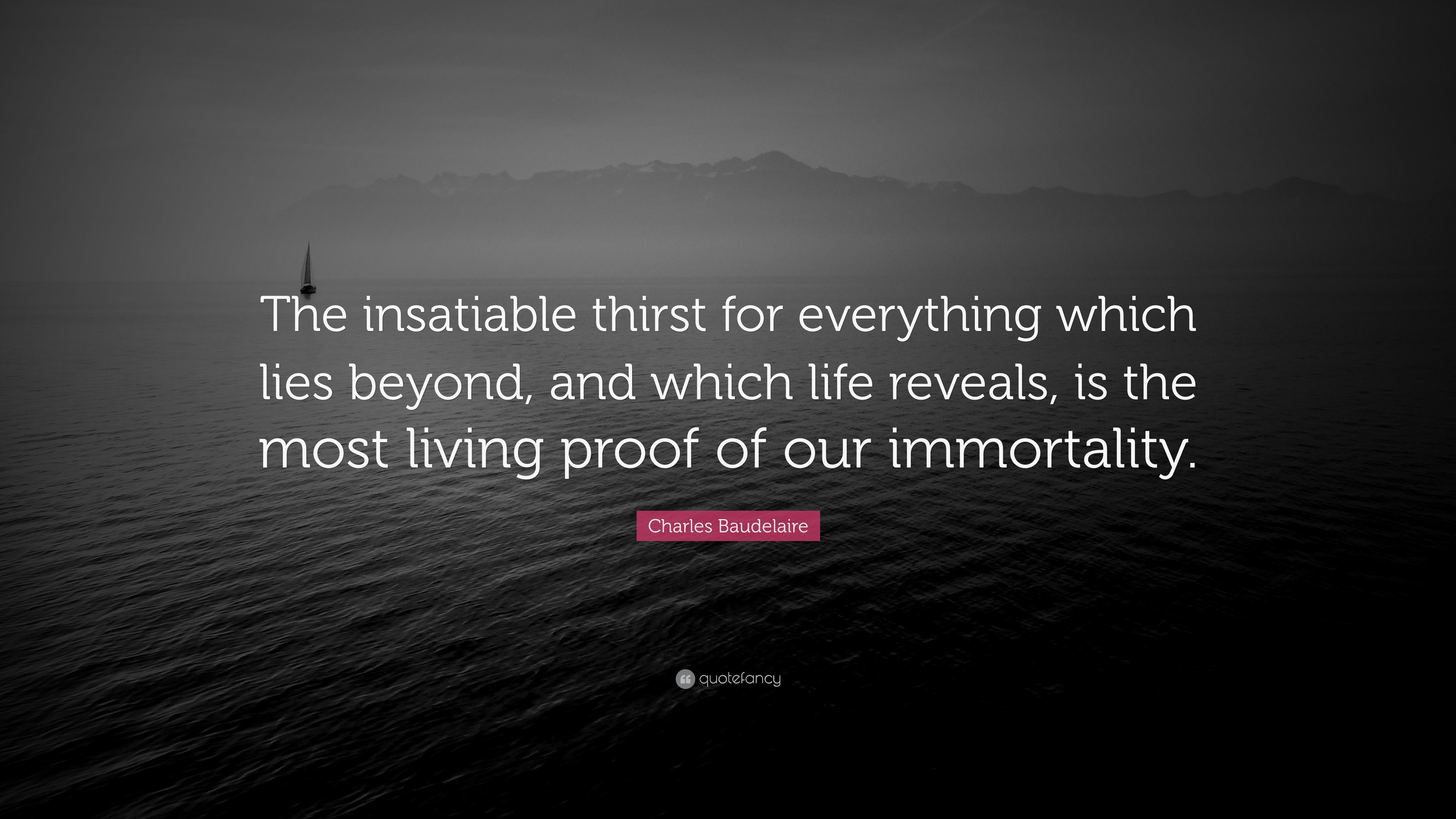 Charles Baudelaire Quote: “The insatiable thirst for everything which ...