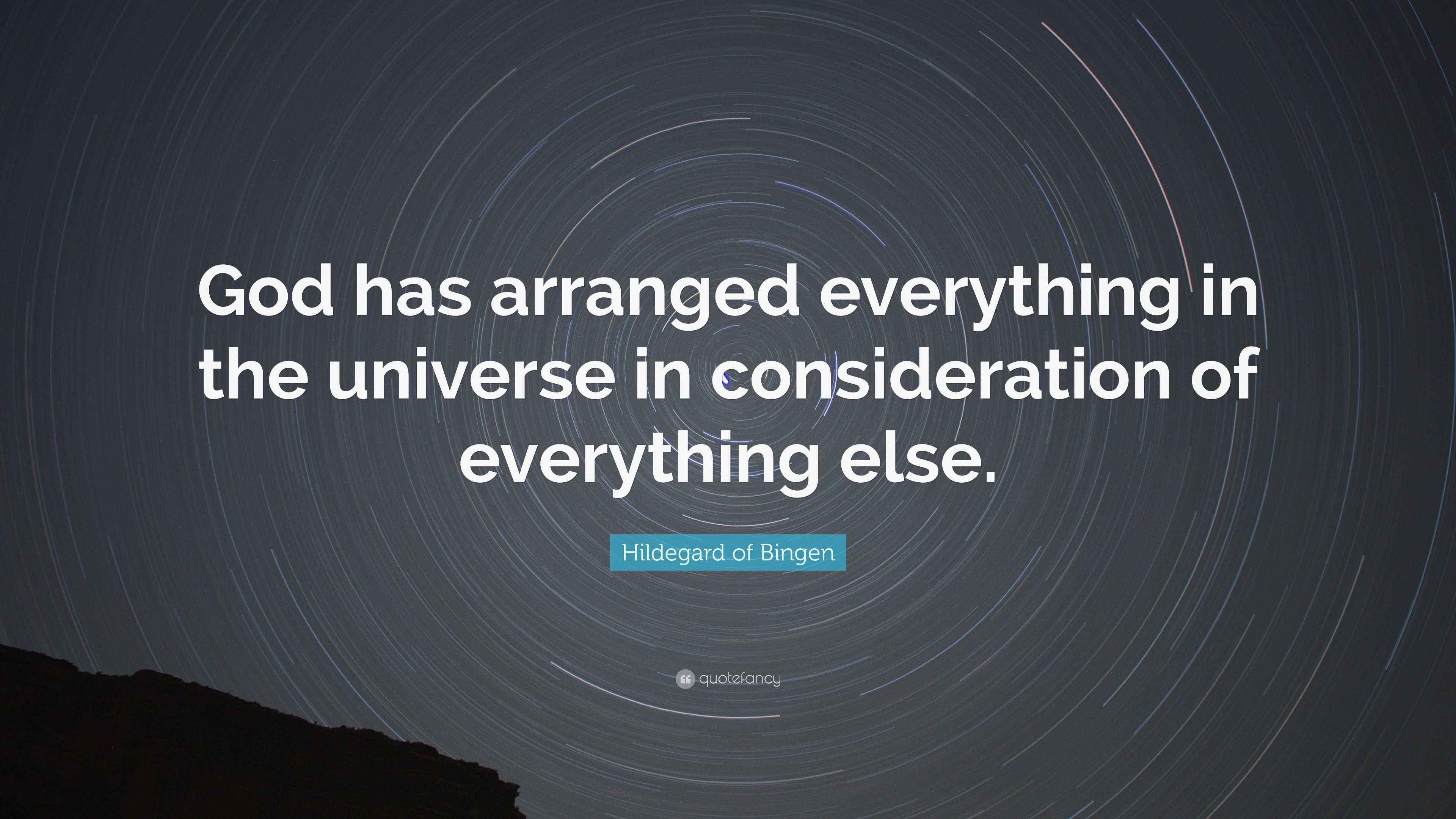 Hildegard of Bingen Quote: “God has arranged everything in the universe ...