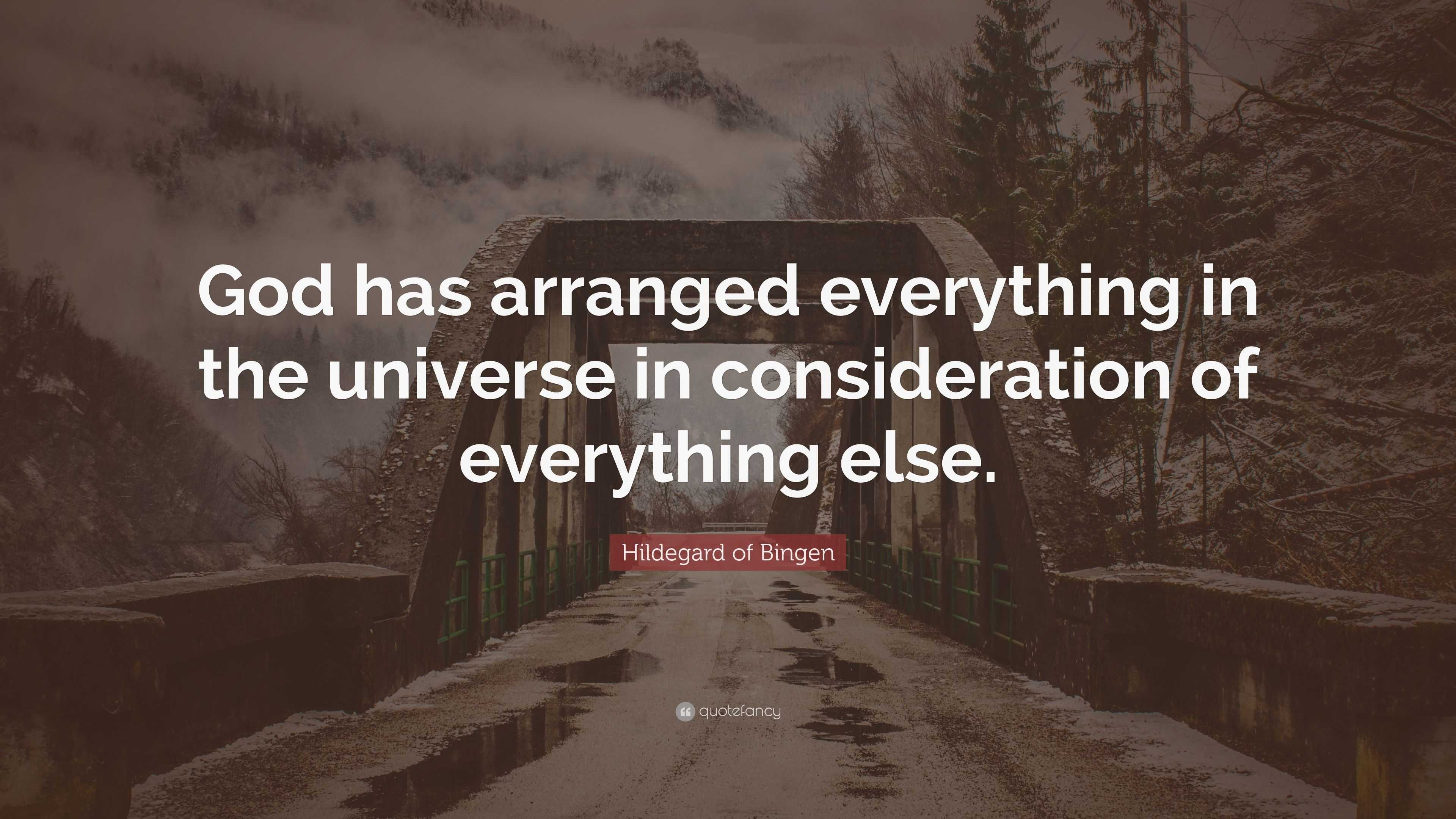 Hildegard of Bingen Quote: “God has arranged everything in the universe ...