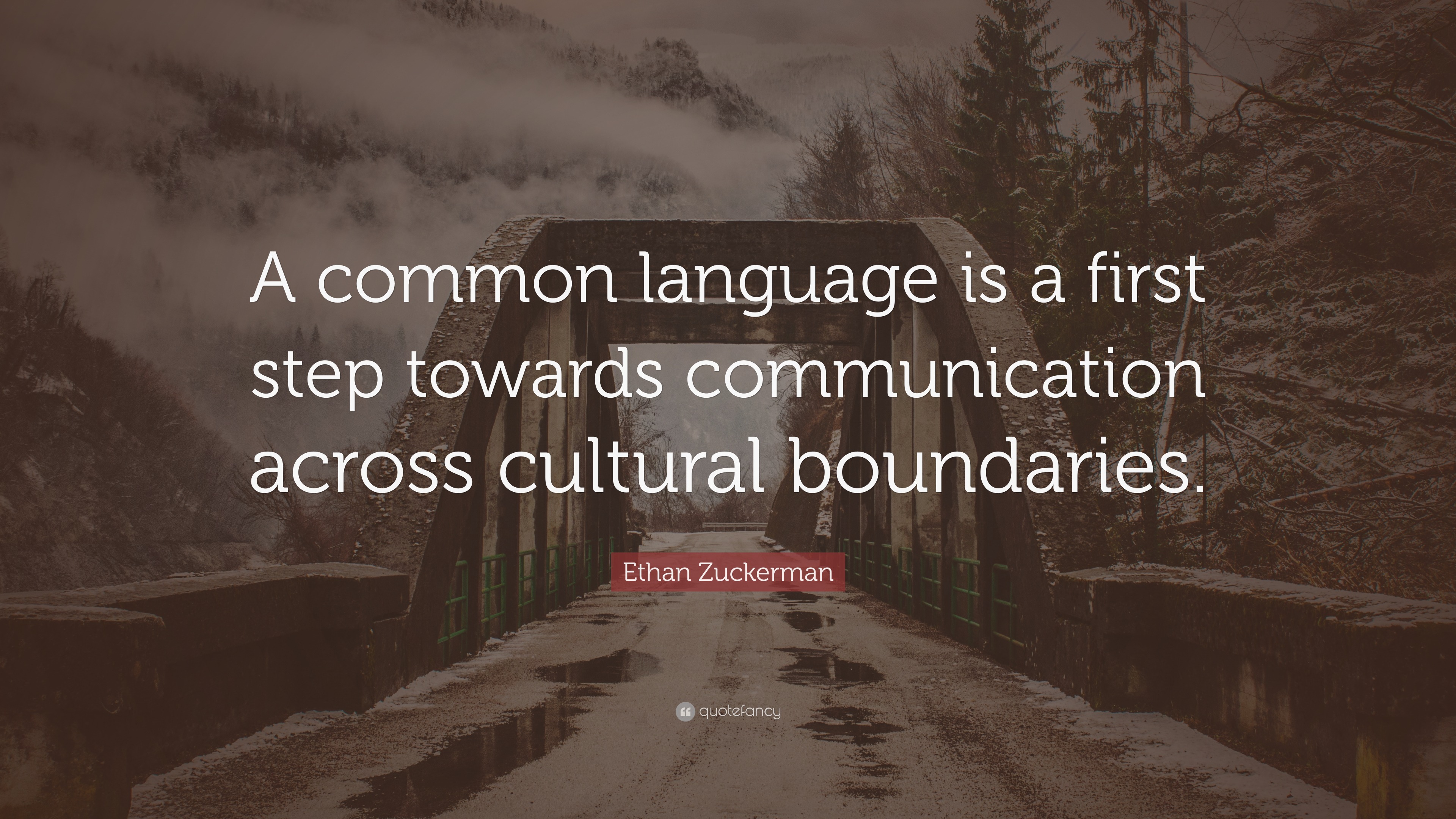 Ethan Zuckerman Quote: “A common language is a first step towards ...