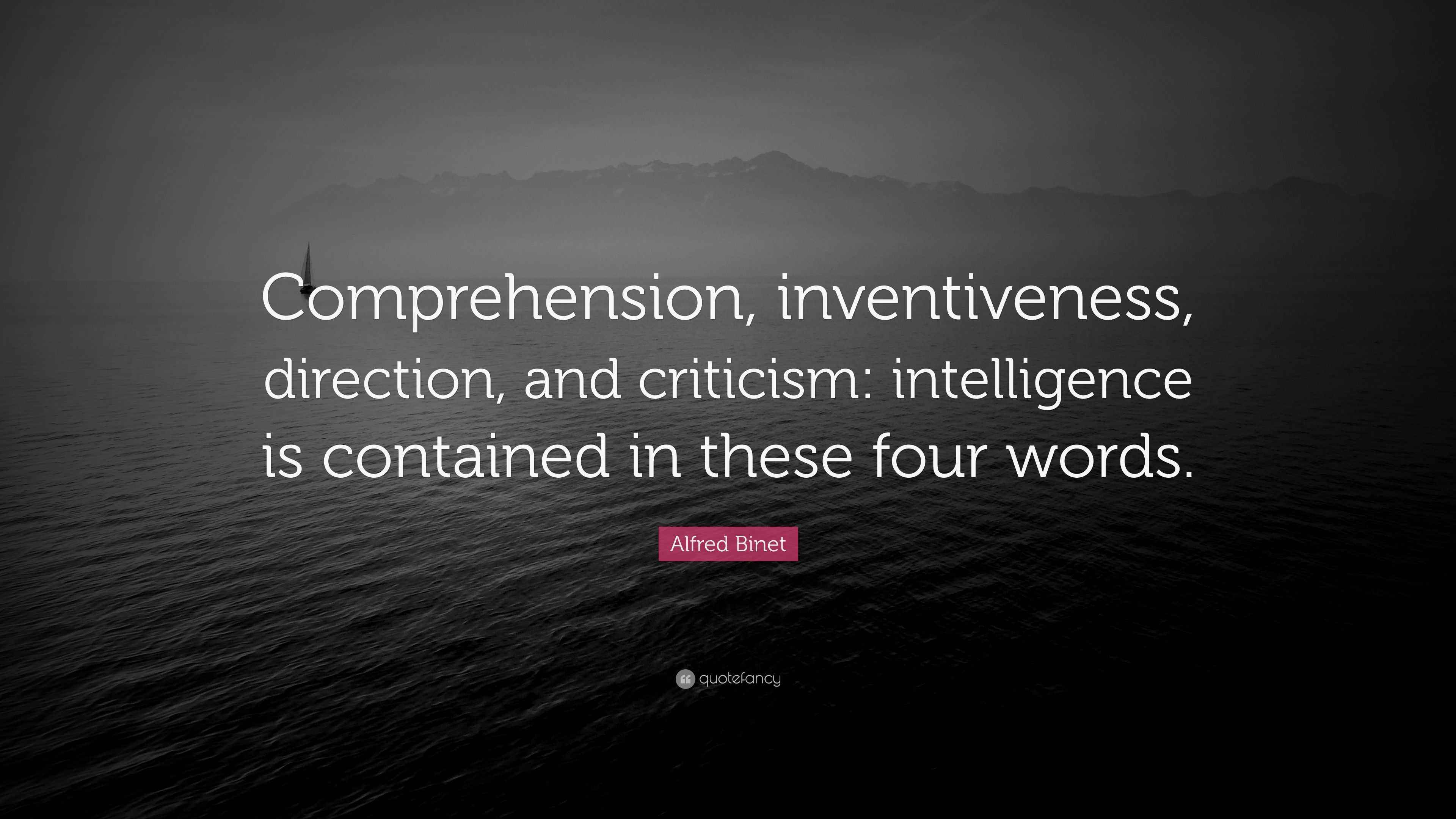 Alfred Binet Quote: “Comprehension, inventiveness, direction, and ...