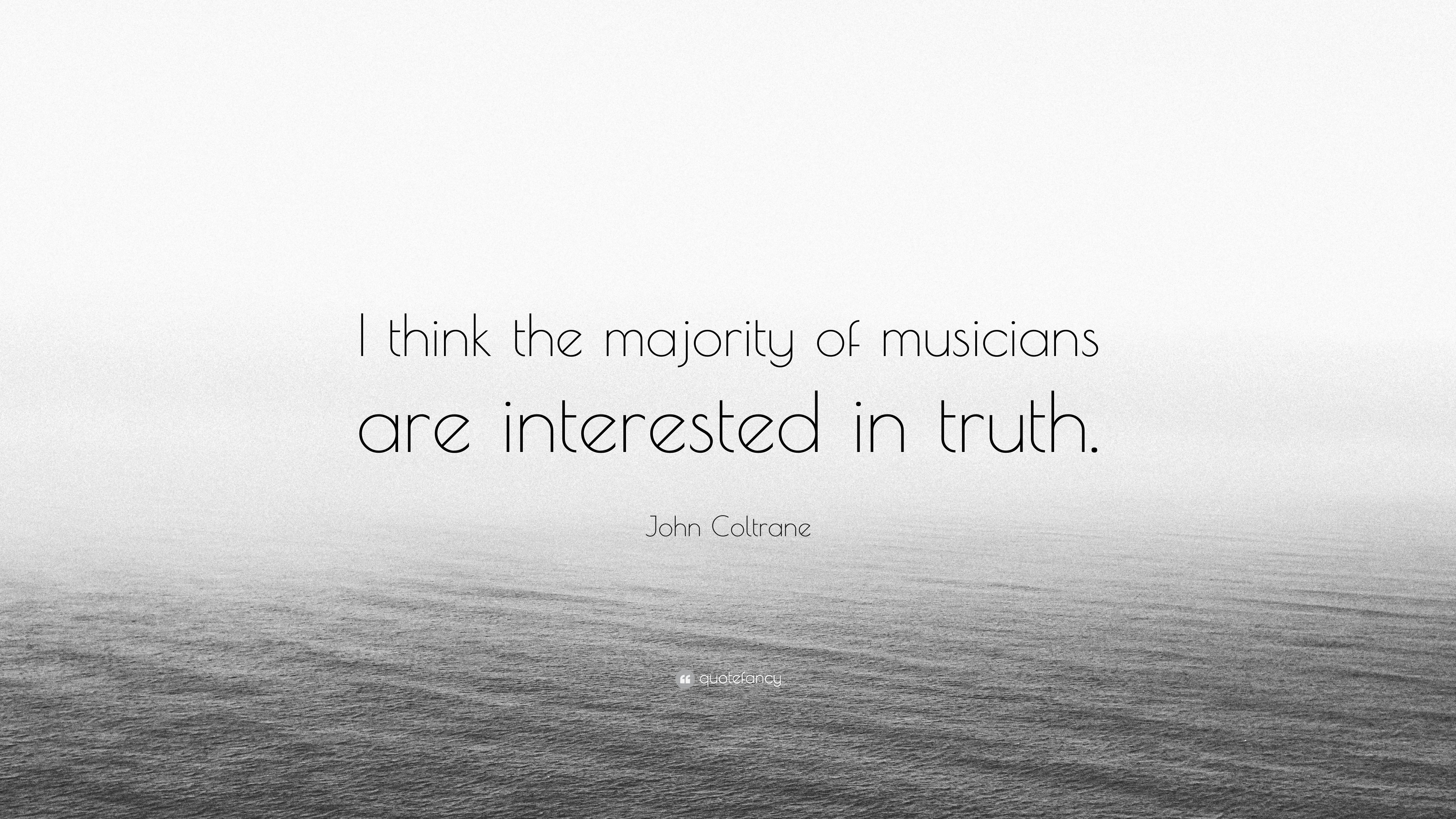 John Coltrane Quote: “I think the majority of musicians are interested ...
