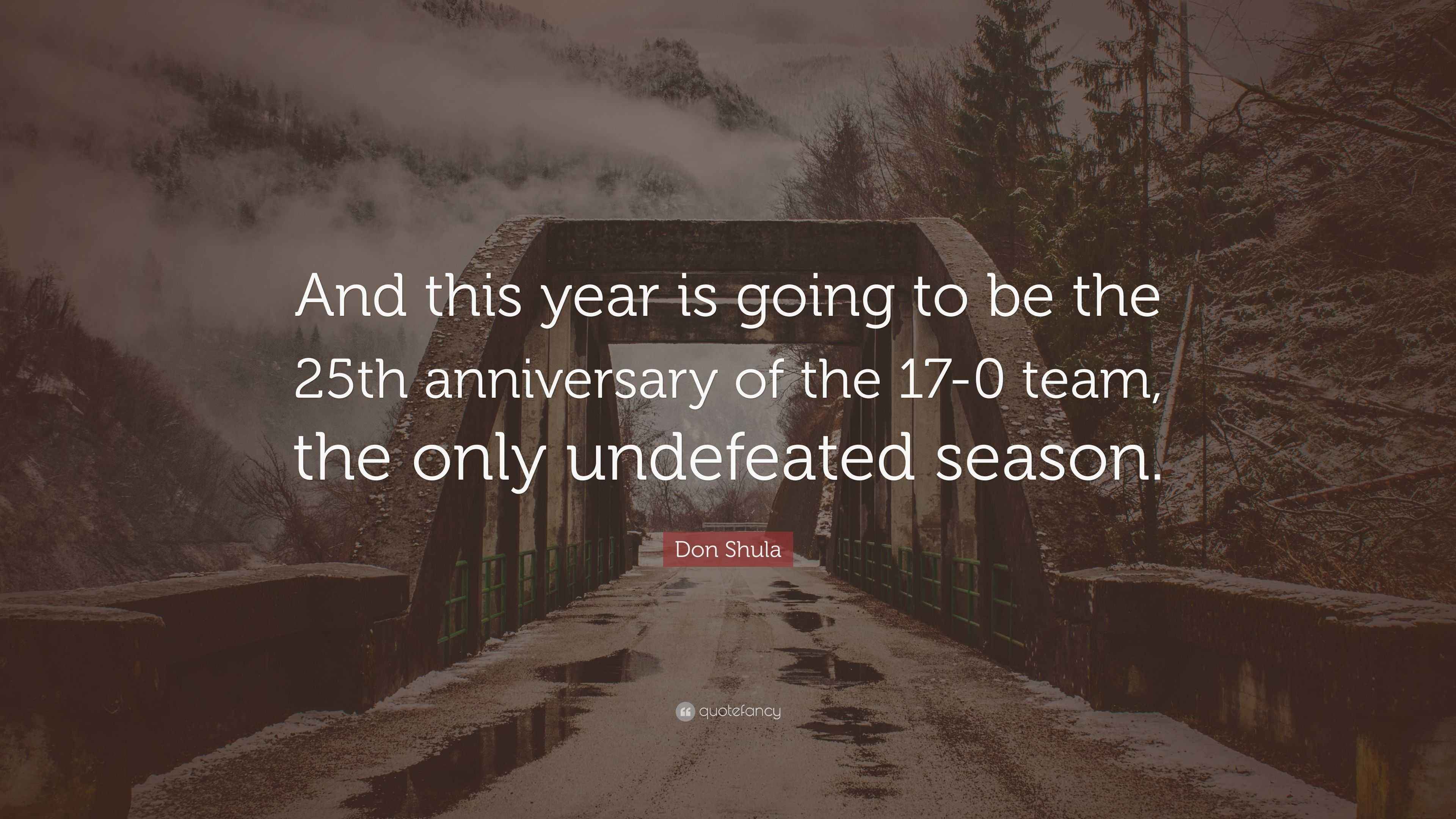 Don Shula Quote: “And this year is going to be the 25th anniversary of ...