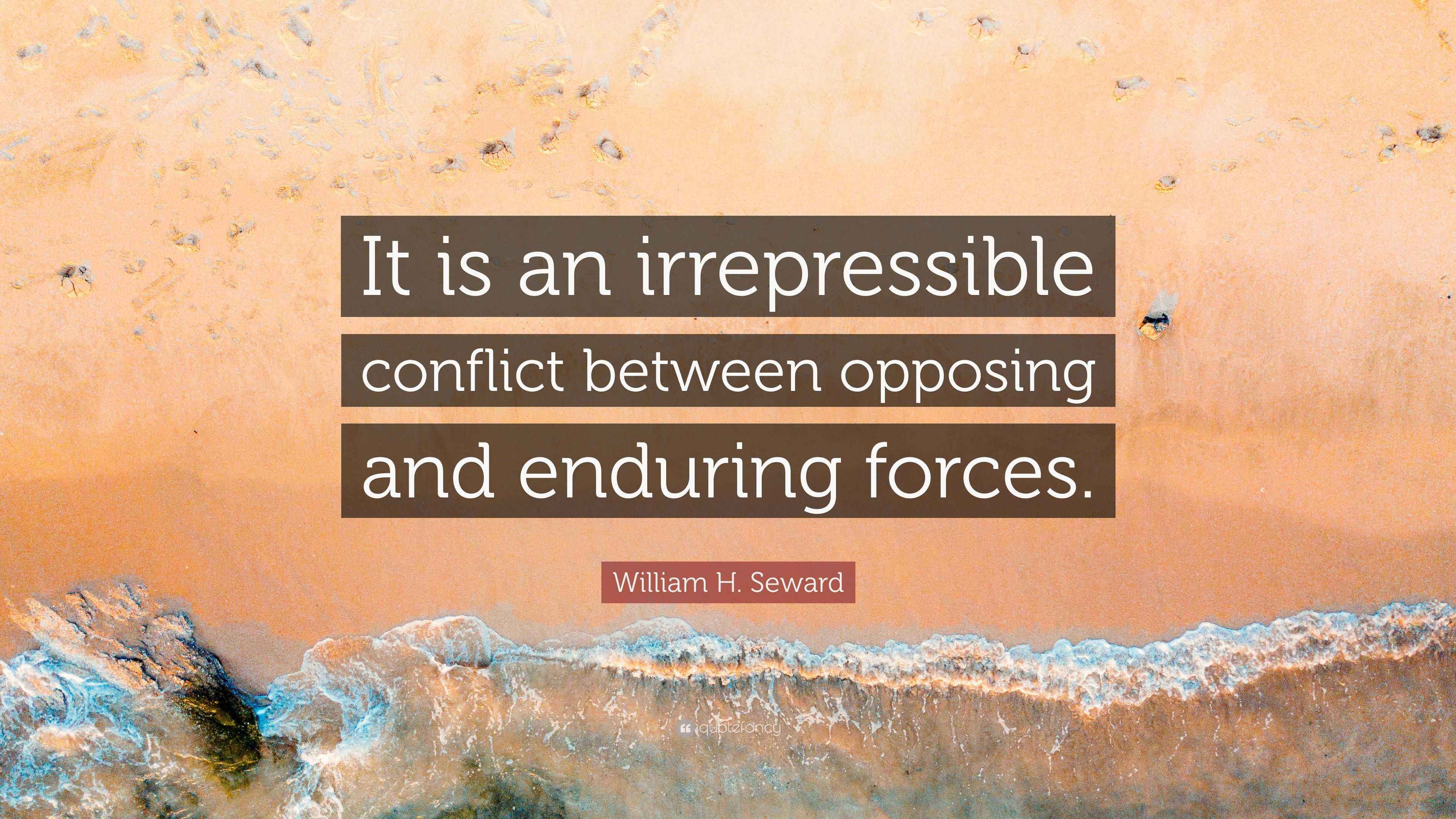 William H. Seward Quote: “It is an irrepressible conflict between ...