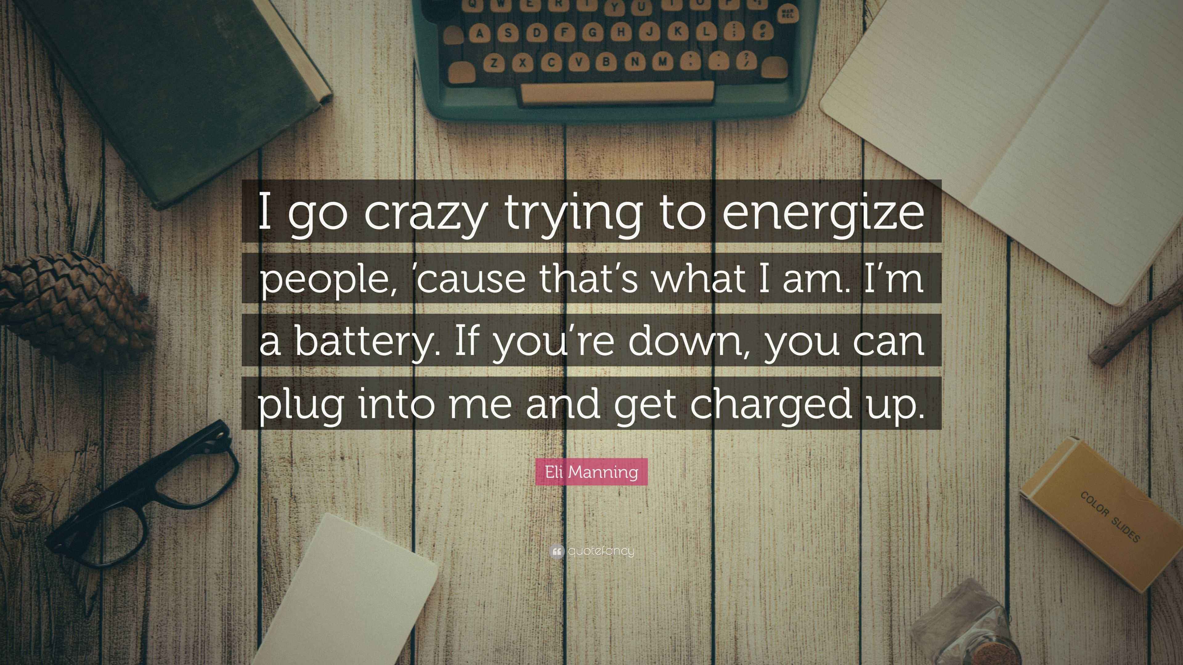 Eli Manning Quote: “I go crazy trying to energize people, ’cause that’s ...