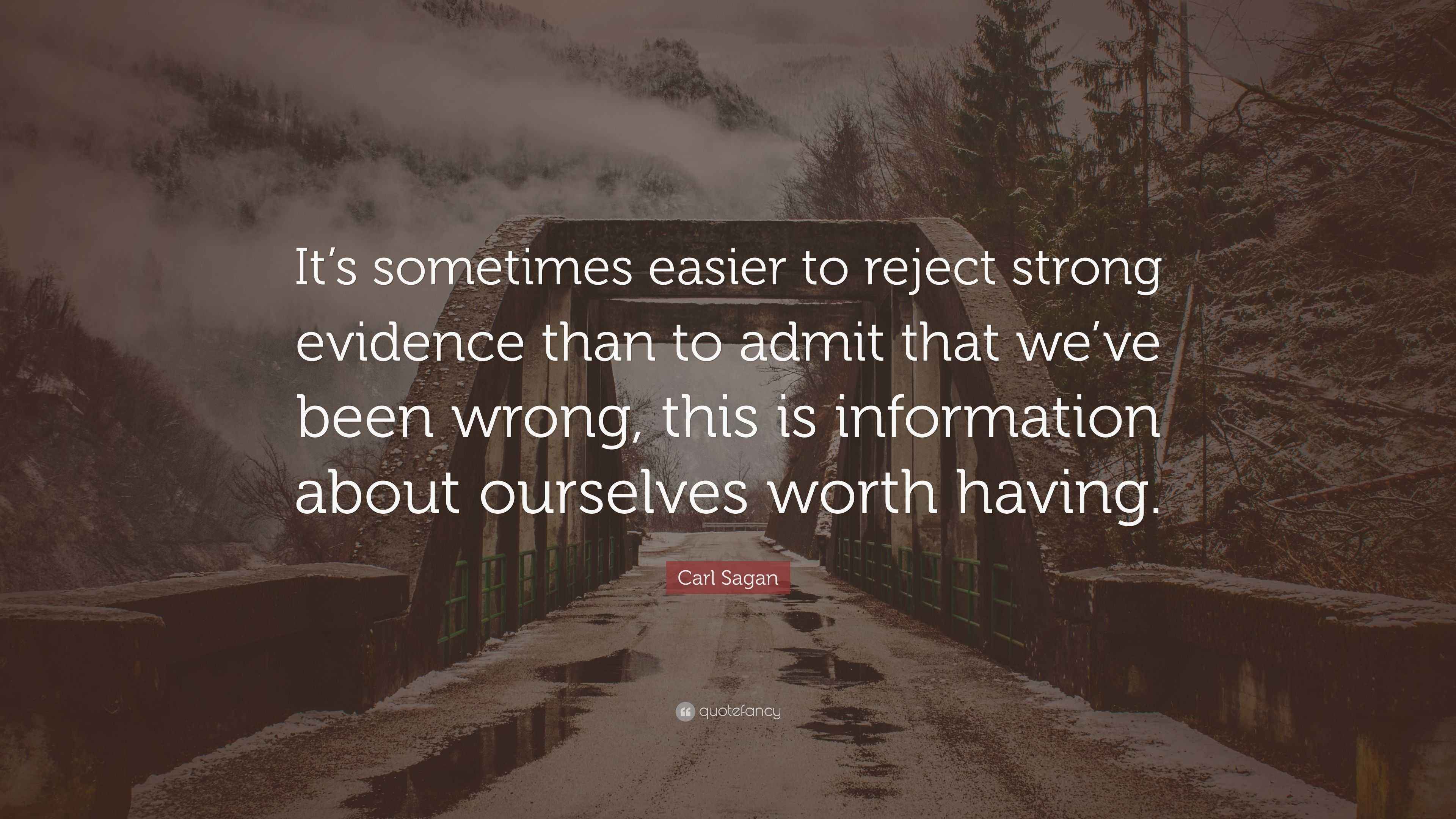 Carl Sagan Quote: “It’s sometimes easier to reject strong evidence than ...