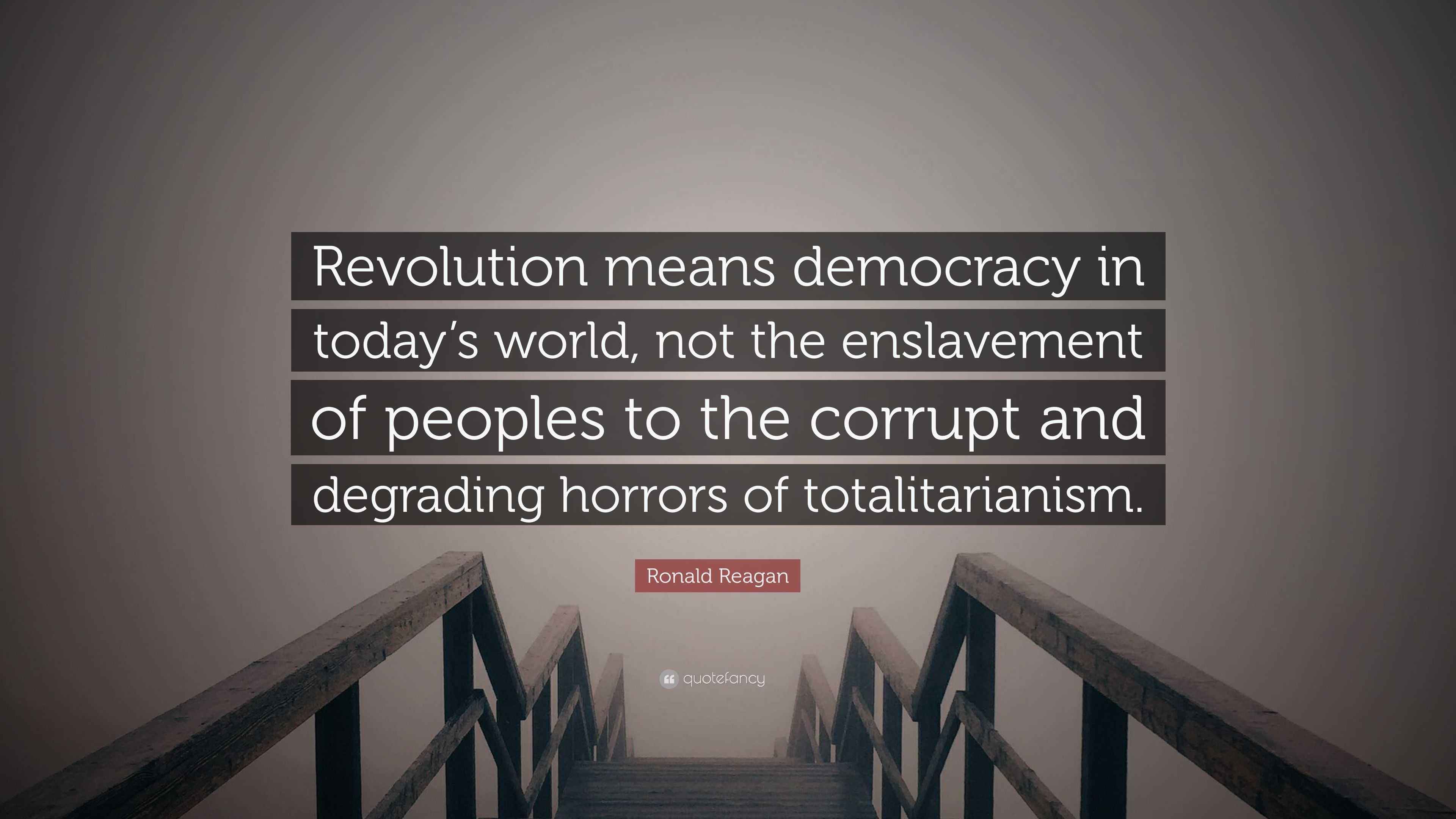 Ronald Reagan Quote: “Revolution means democracy in today’s world, not ...
