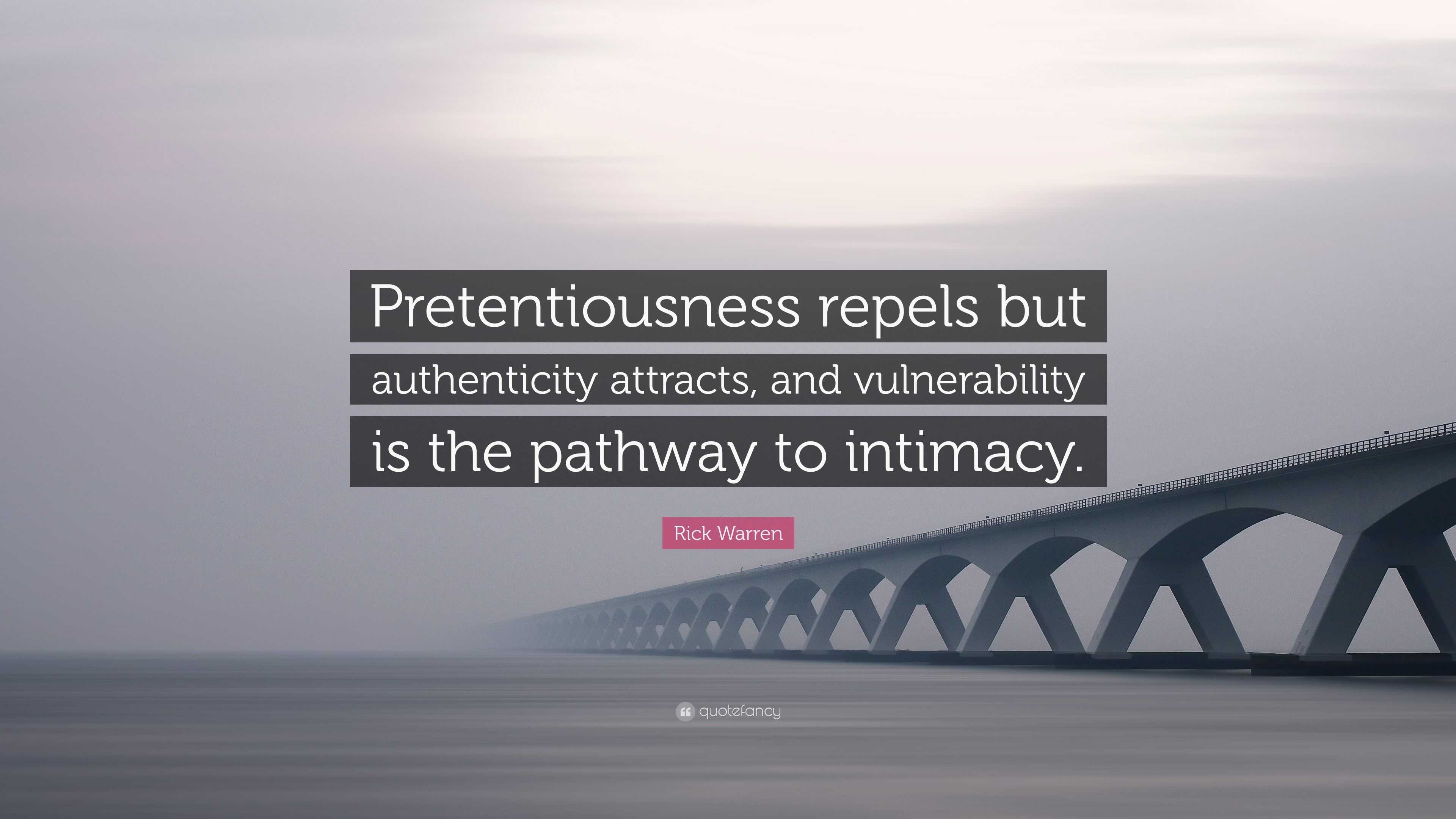Rick Warren Quote: “Pretentiousness repels but authenticity attracts ...