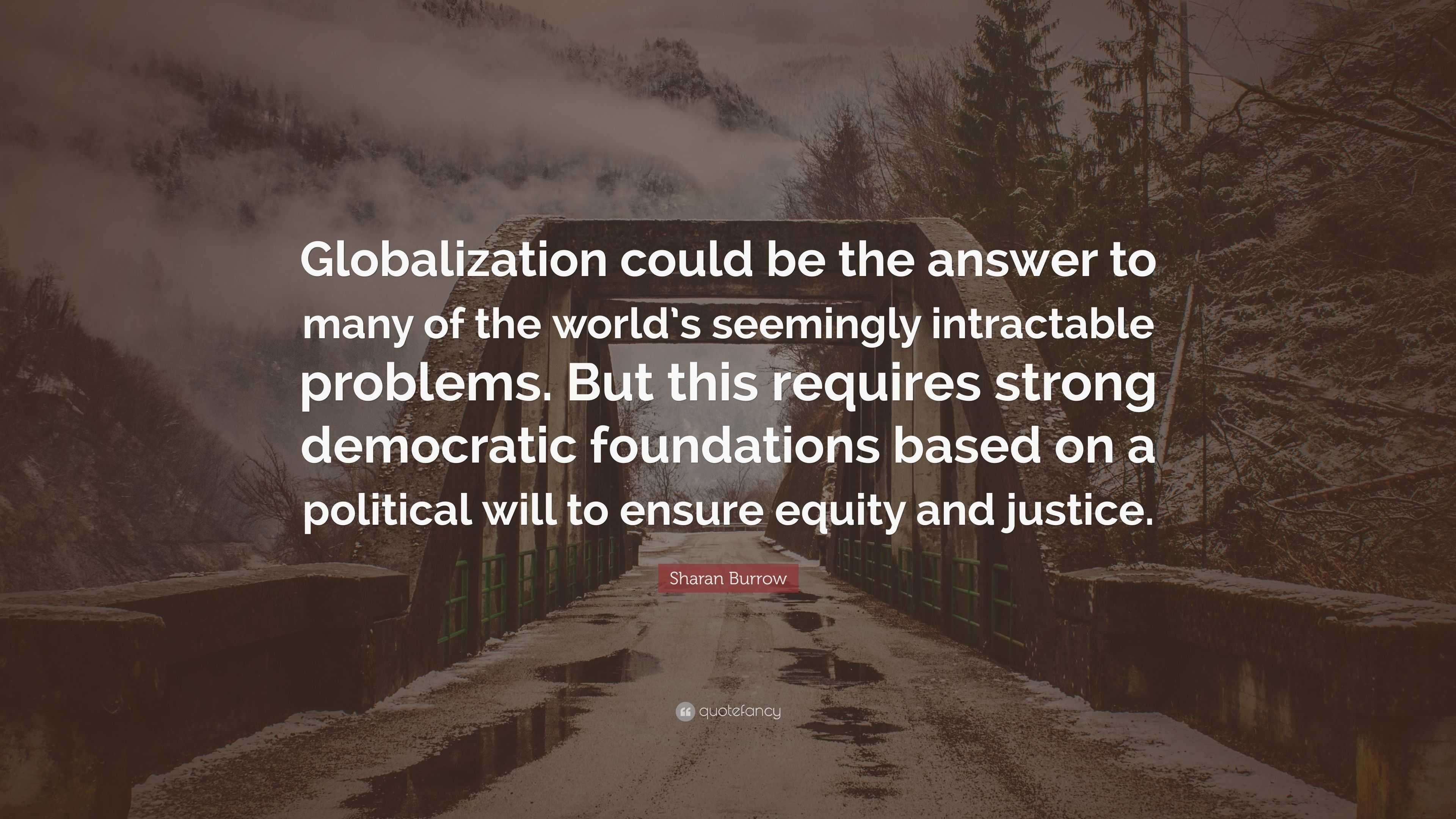 Sharan Burrow Quote: “Globalization could be the answer to many of the ...
