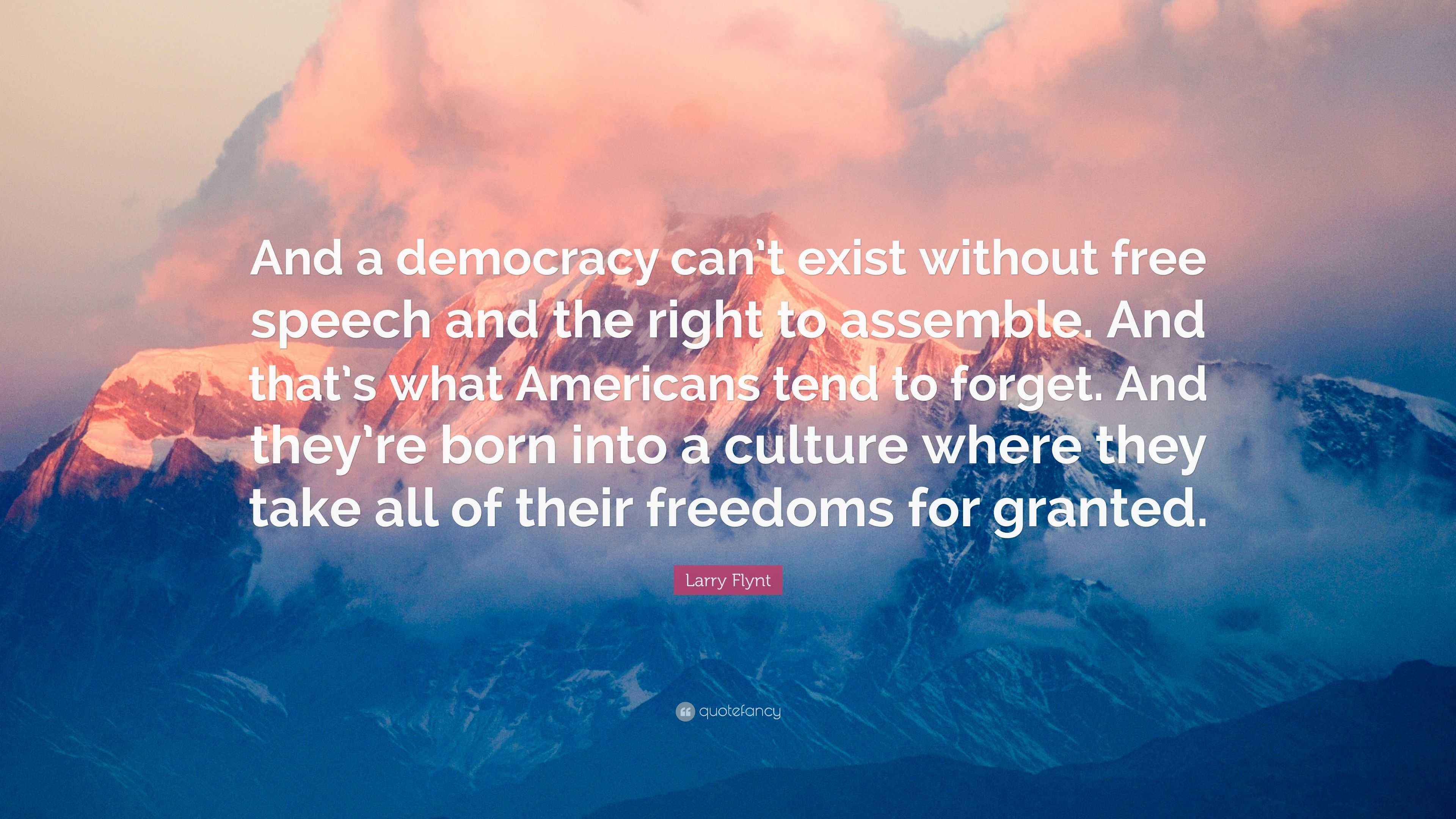Larry Flynt Quote: “And a democracy can’t exist without free speech and ...