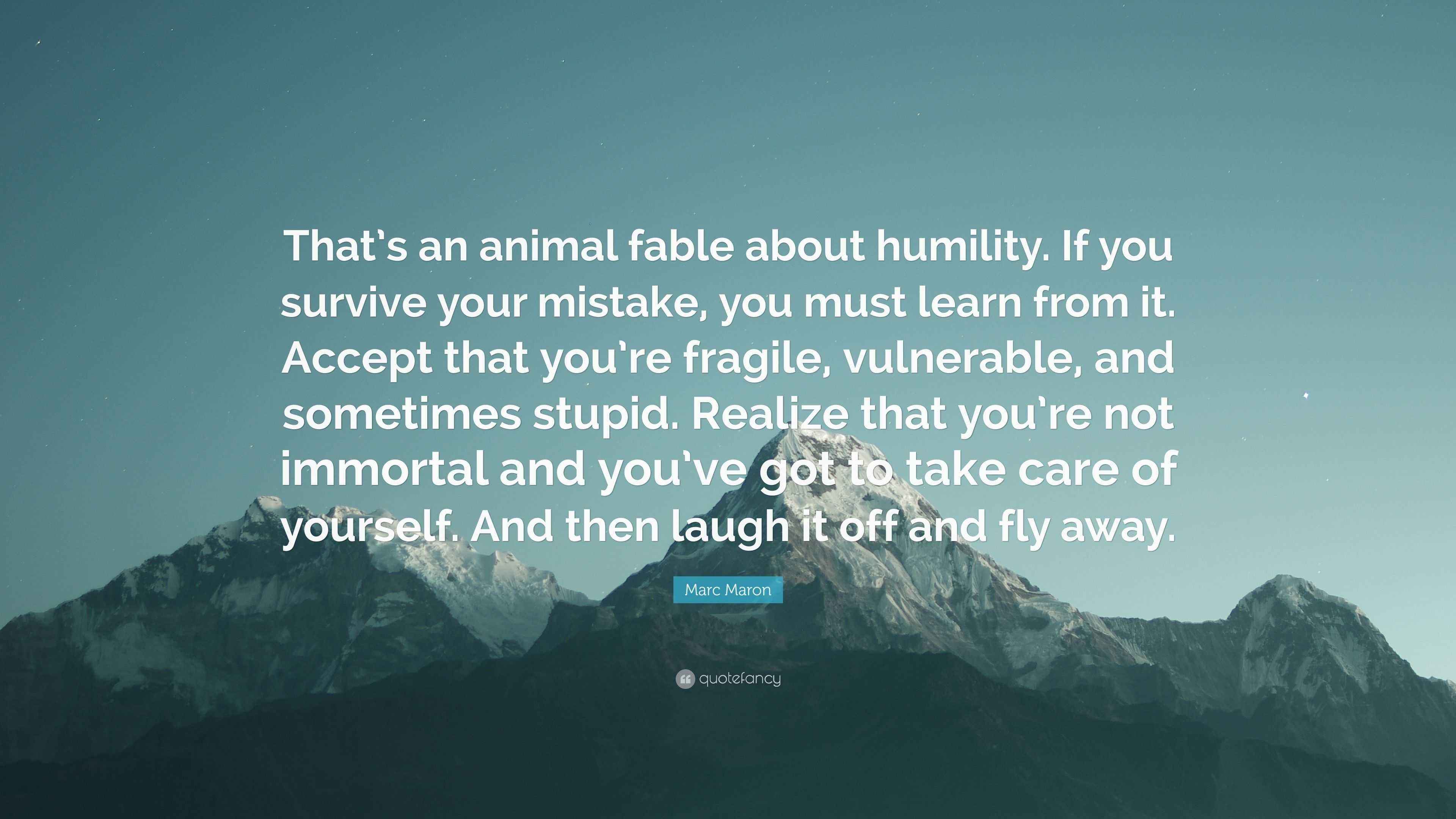 Marc Maron Quote: “That’s an animal fable about humility. If you ...