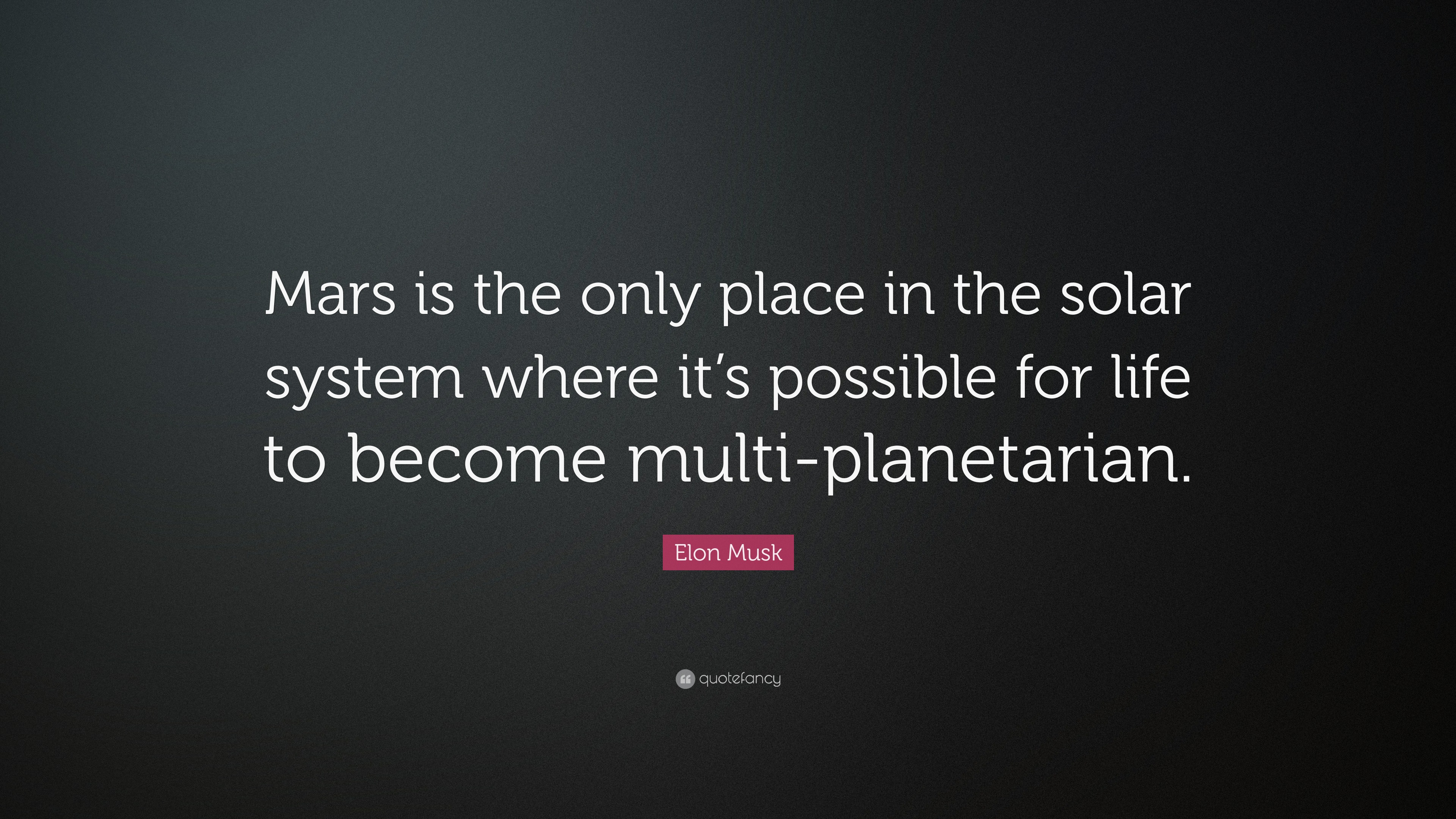 Elon Musk Quote: “Mars is the only place in the solar system where it’s ...