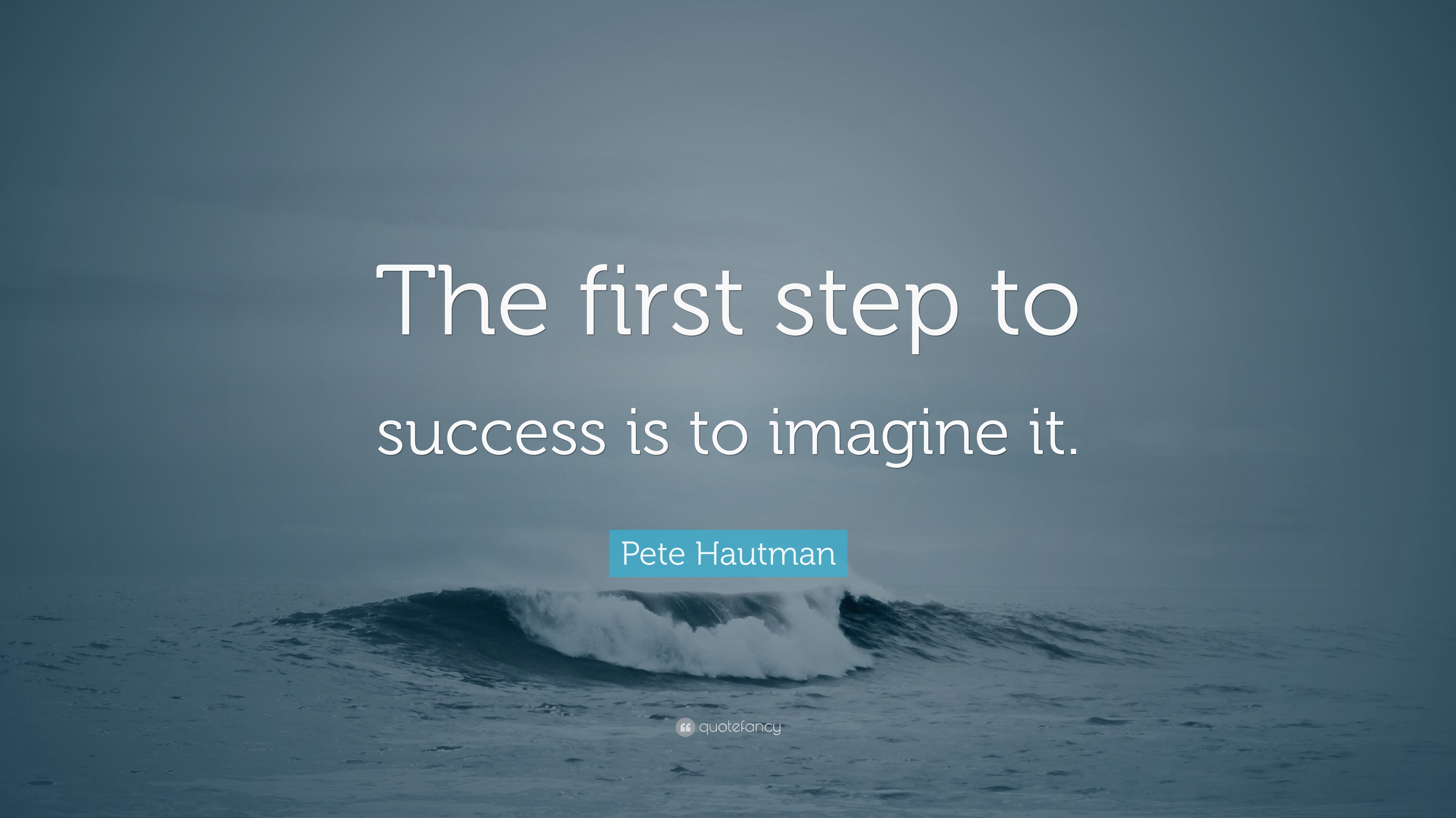 Pete Hautman Quote: “The first step to success is to imagine it.”