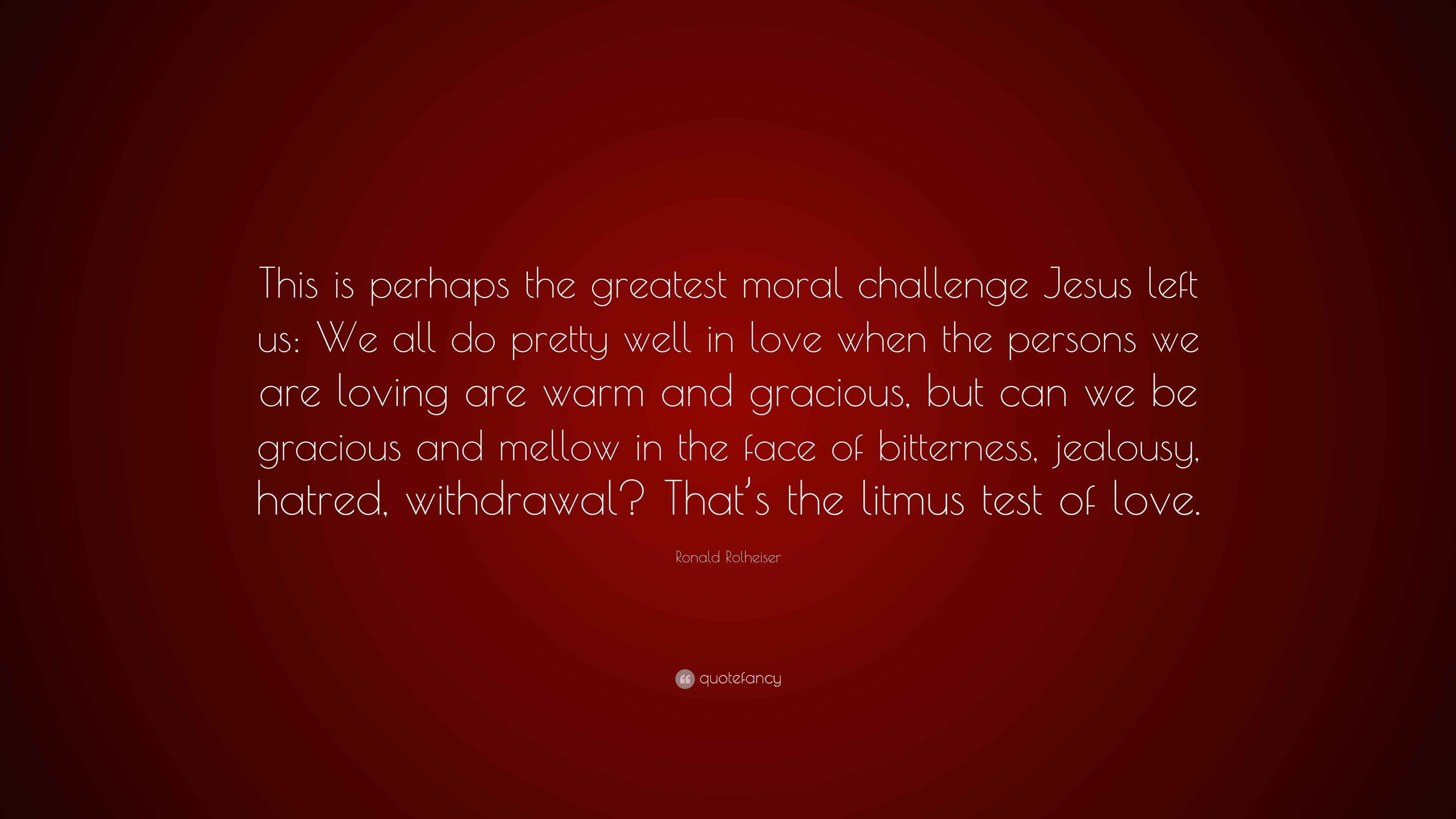 Ronald Rolheiser Quote: “This is perhaps the greatest moral challenge ...
