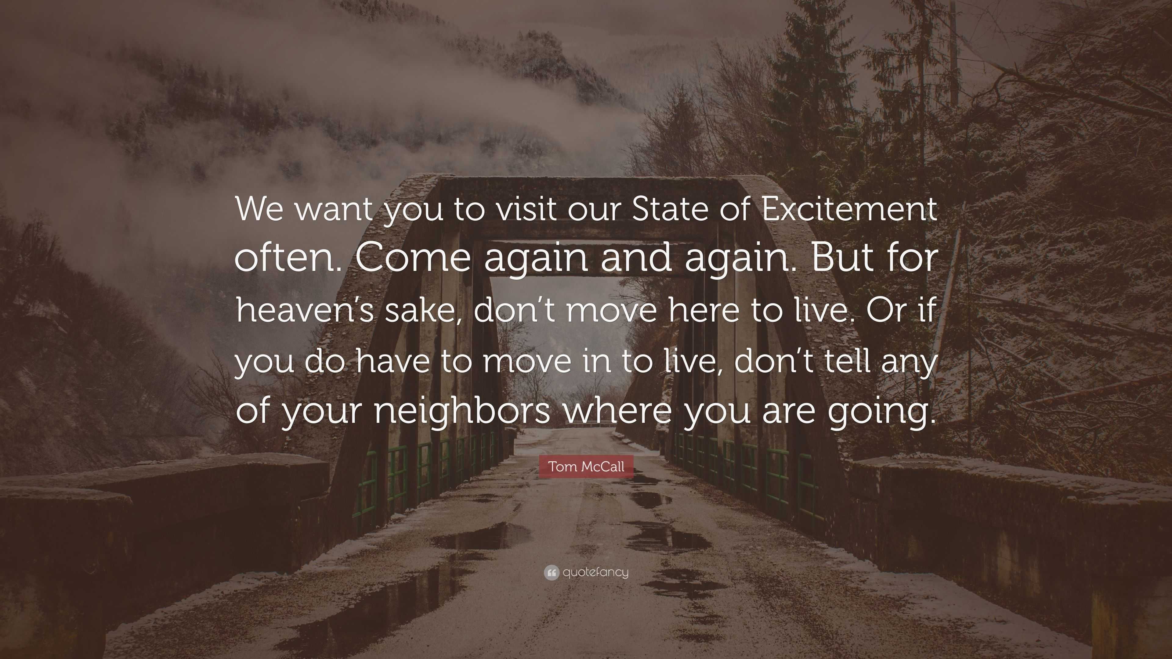 Tom McCall Quote: “We want you to visit our State of Excitement often ...