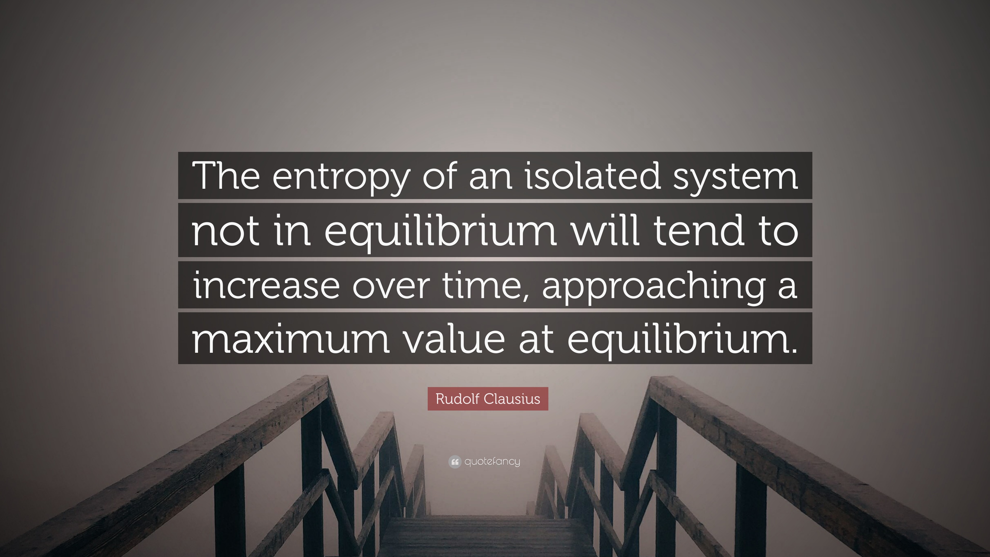 Rudolf Clausius Quote: “The entropy of an isolated system not in ...