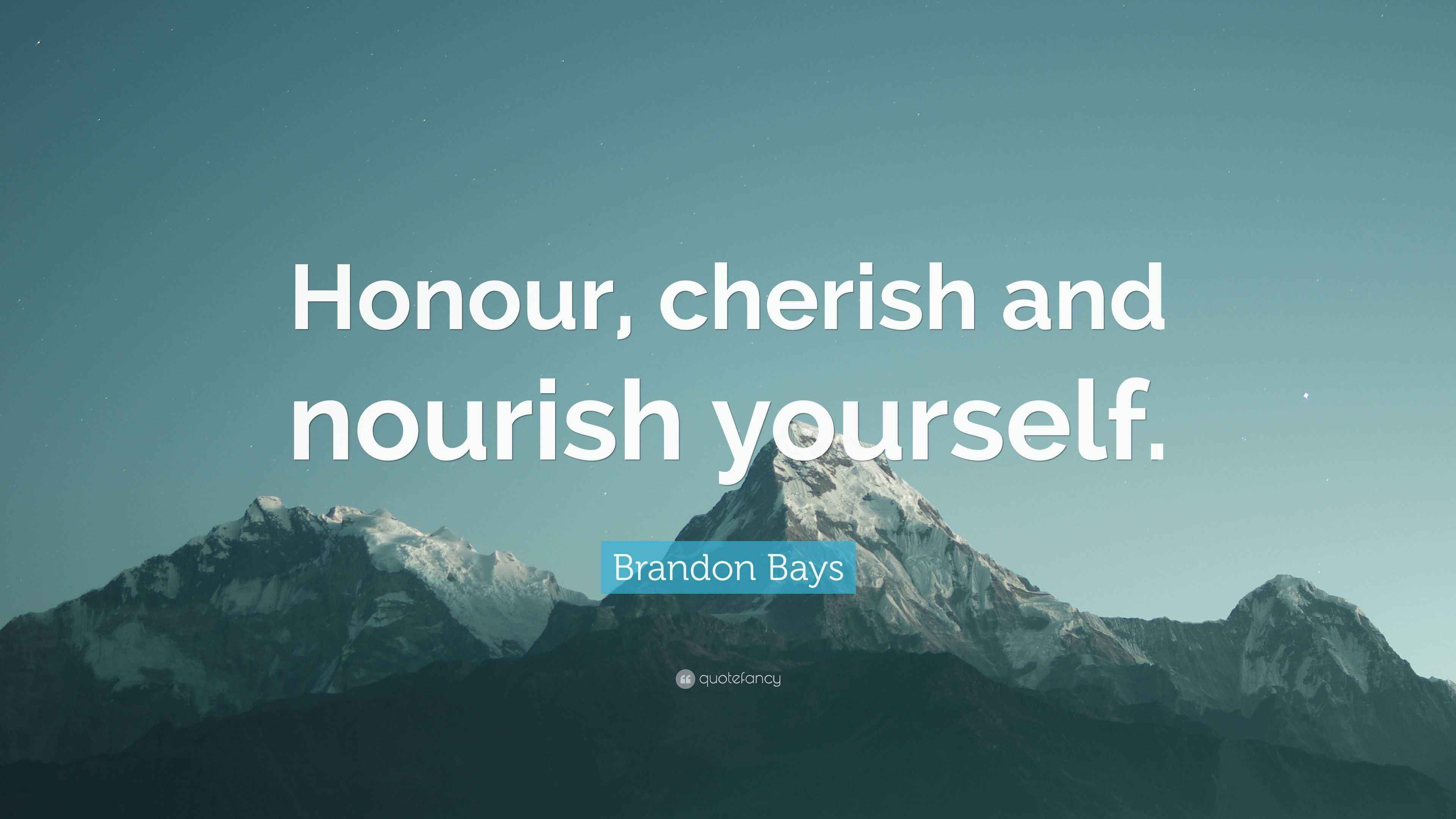 Brandon Bays Quote: “Honour, cherish and nourish yourself.”