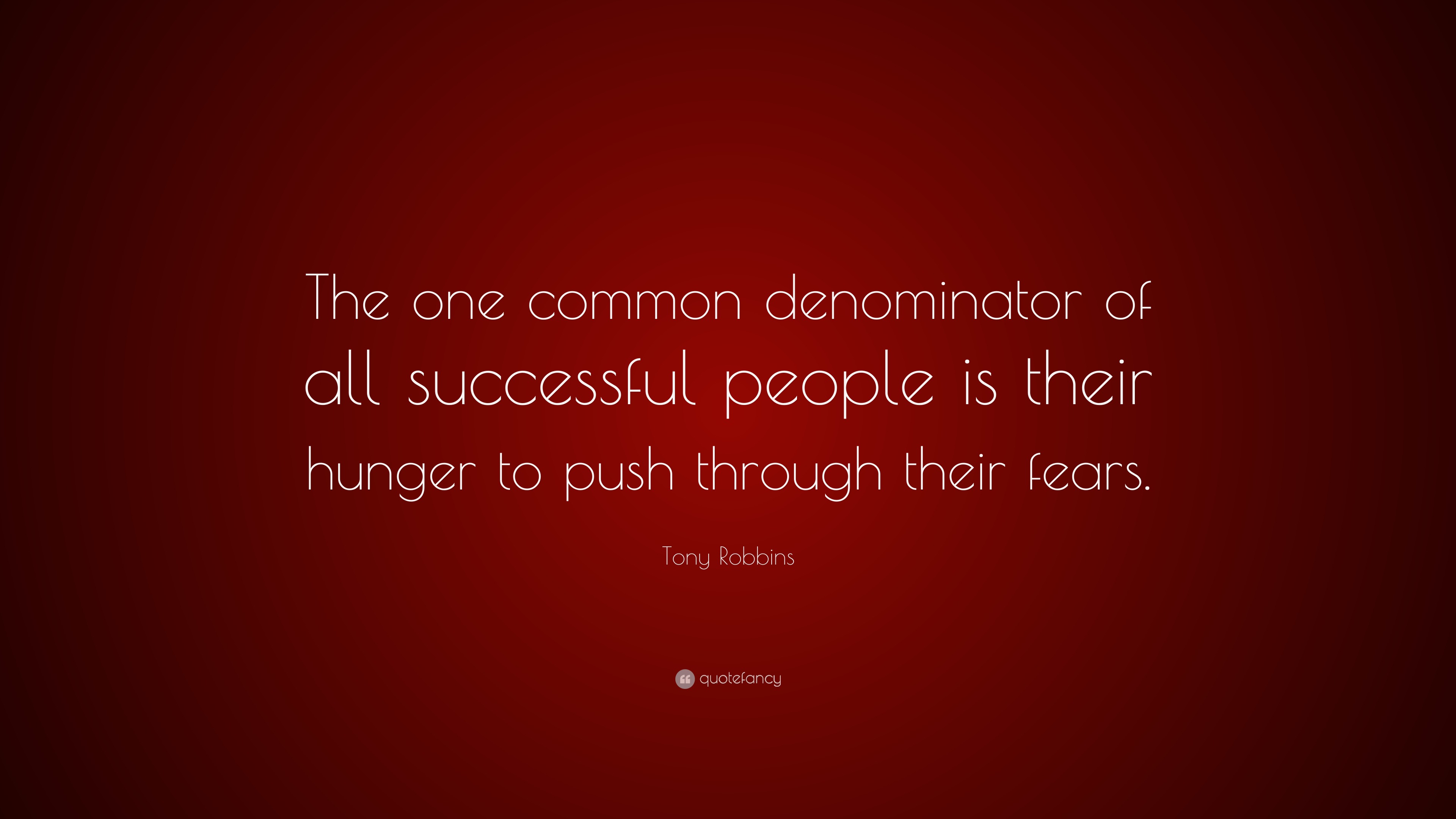 Tony Robbins Quote: “The one common denominator of all successful ...