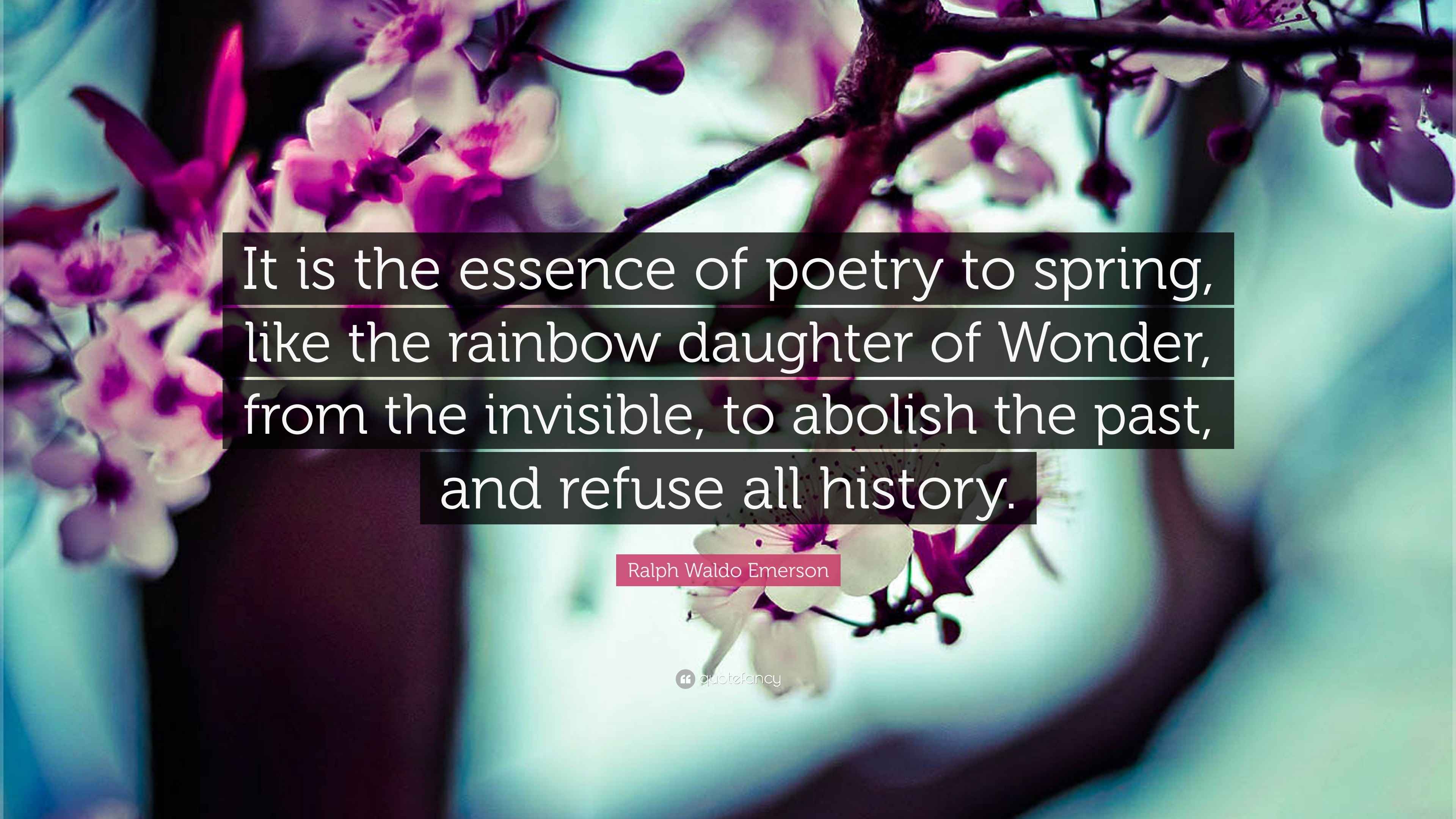 Ralph Waldo Emerson Quote: “It is the essence of poetry to spring, like ...