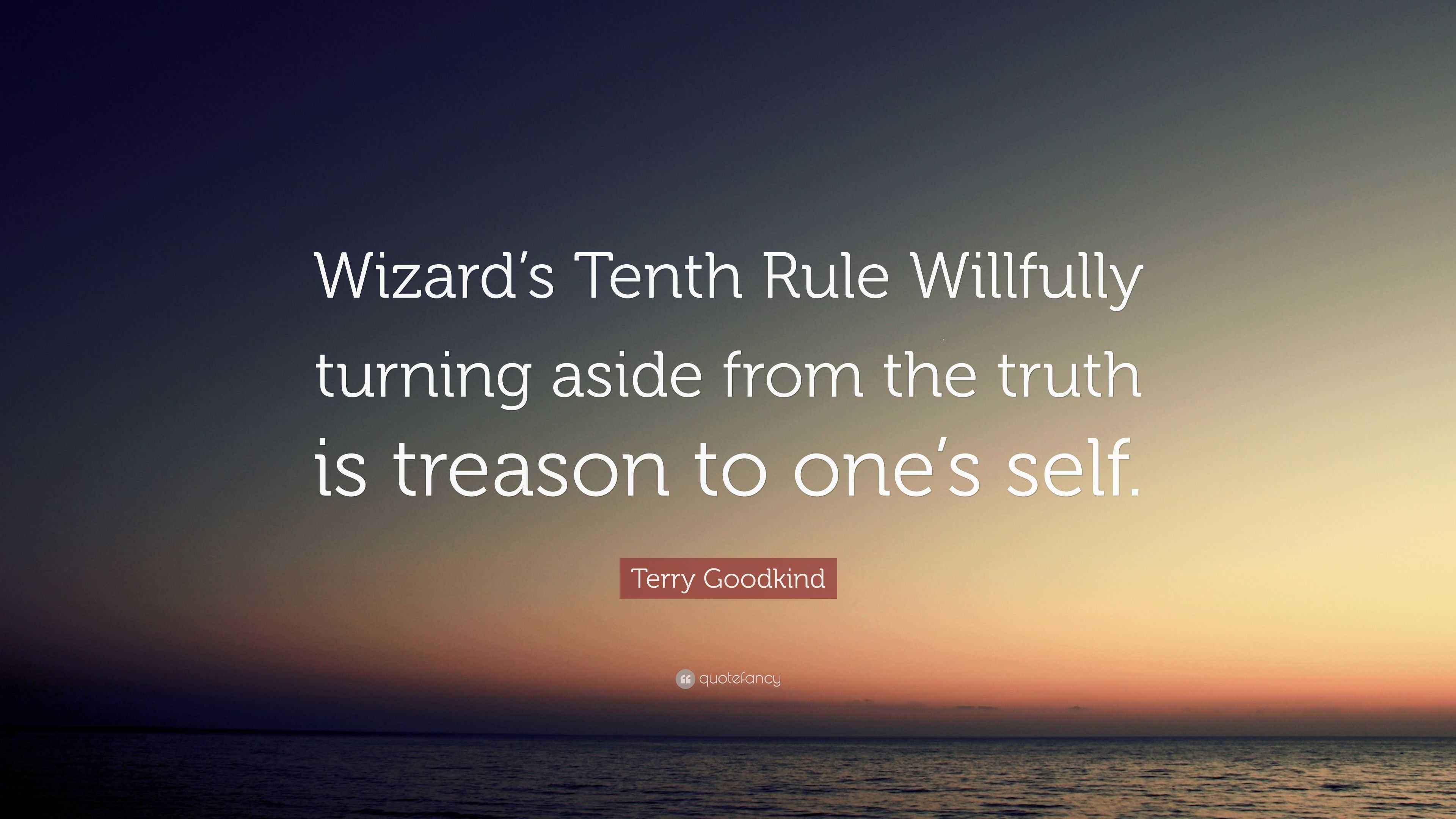 Terry Goodkind Quote: “Wizard’s Tenth Rule Willfully turning aside from ...