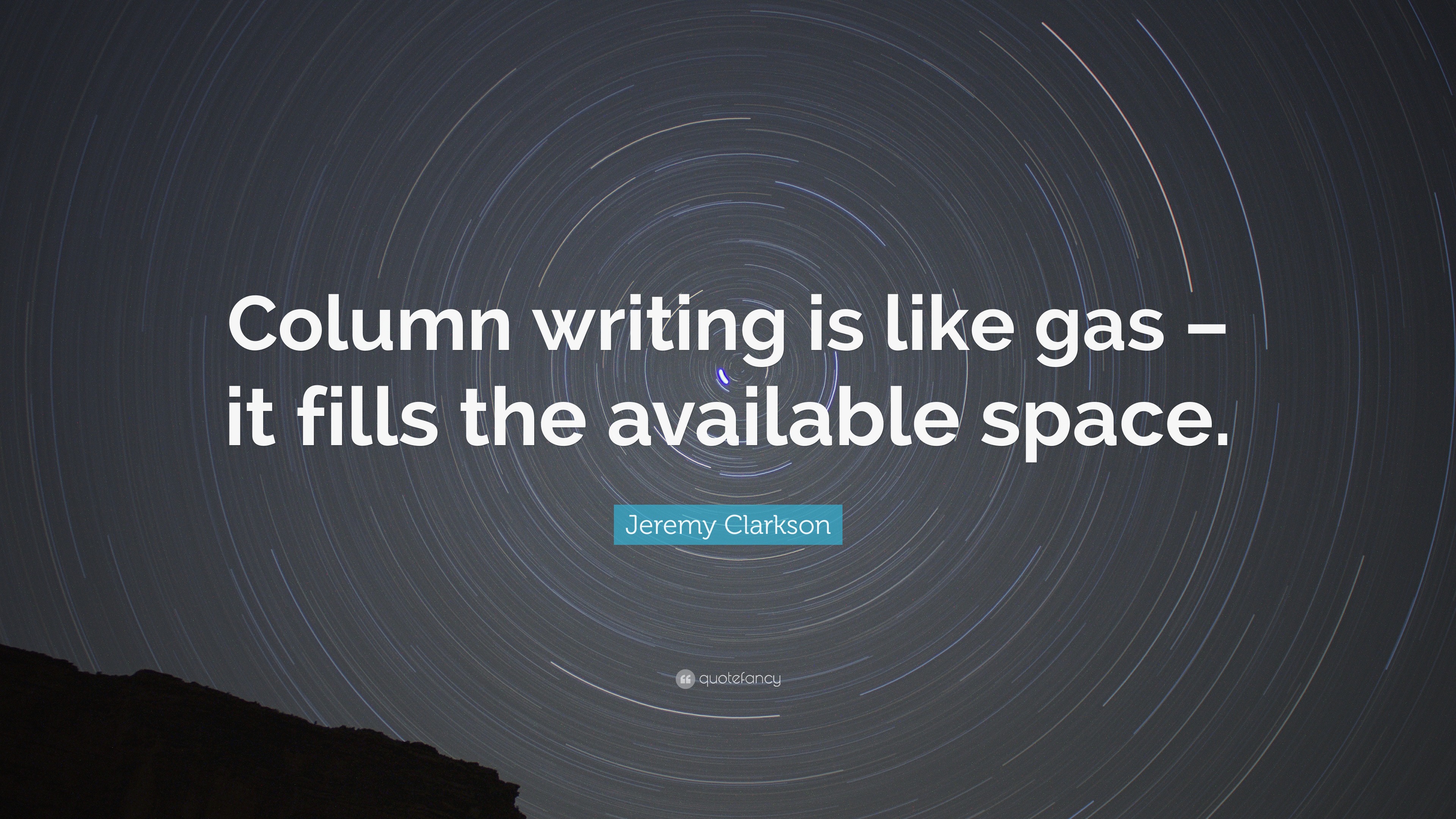 Jeremy Clarkson Quote: “Column writing is like gas – it fills the ...