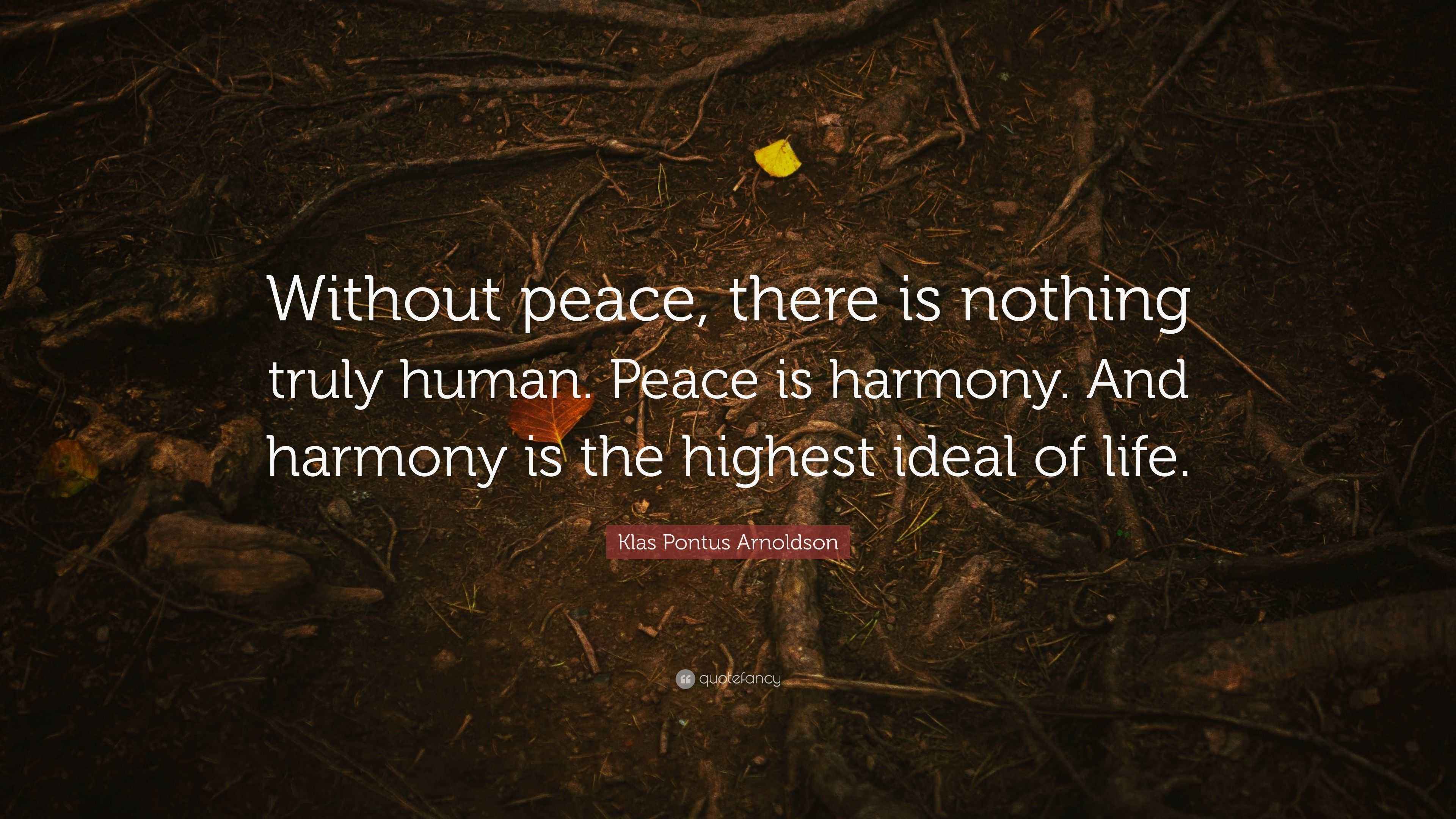 Klas Pontus Arnoldson Quote: “Without peace, there is nothing truly ...