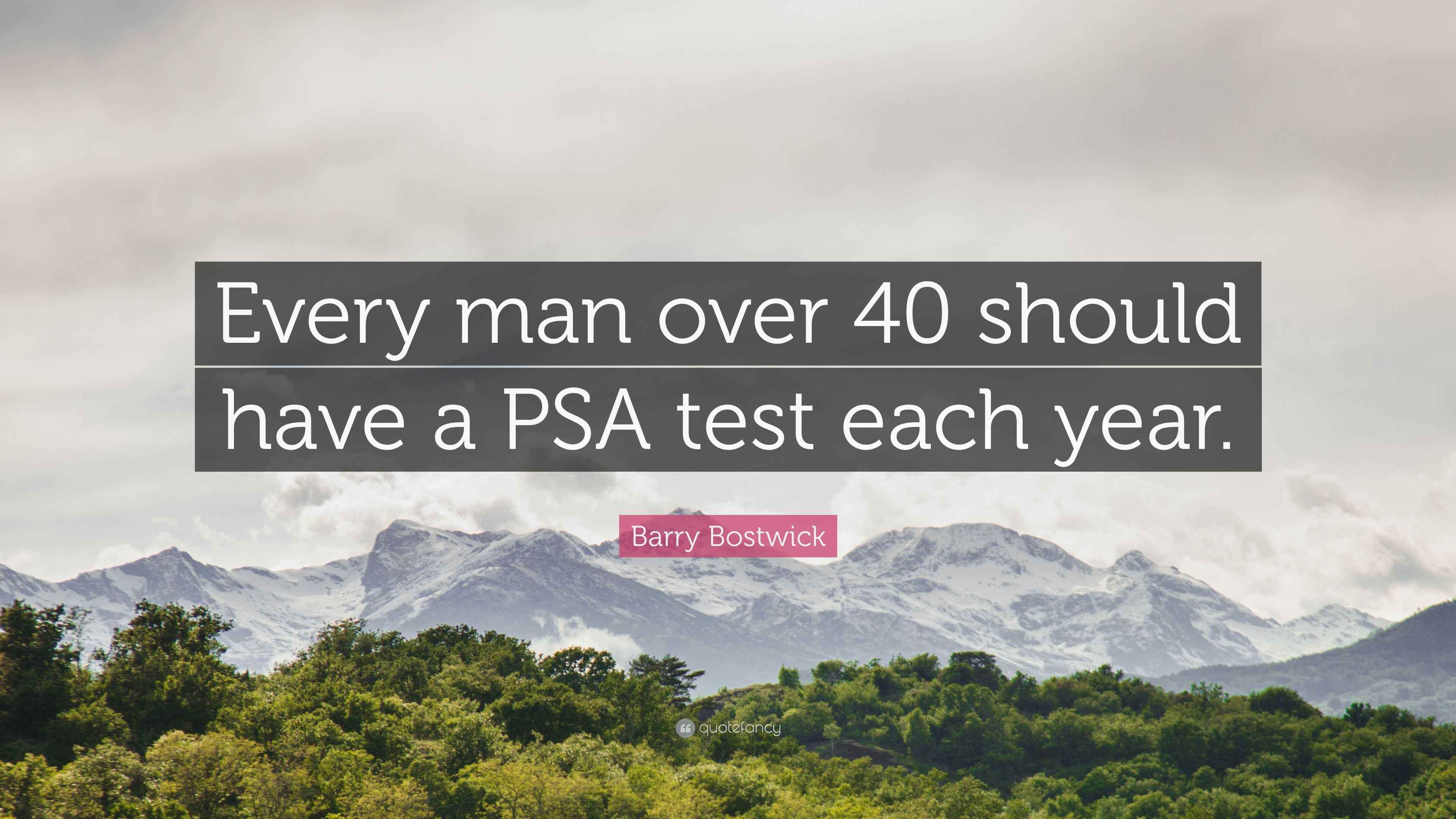 Barry Bostwick Quote: “Every man over 40 should have a PSA test each year.”